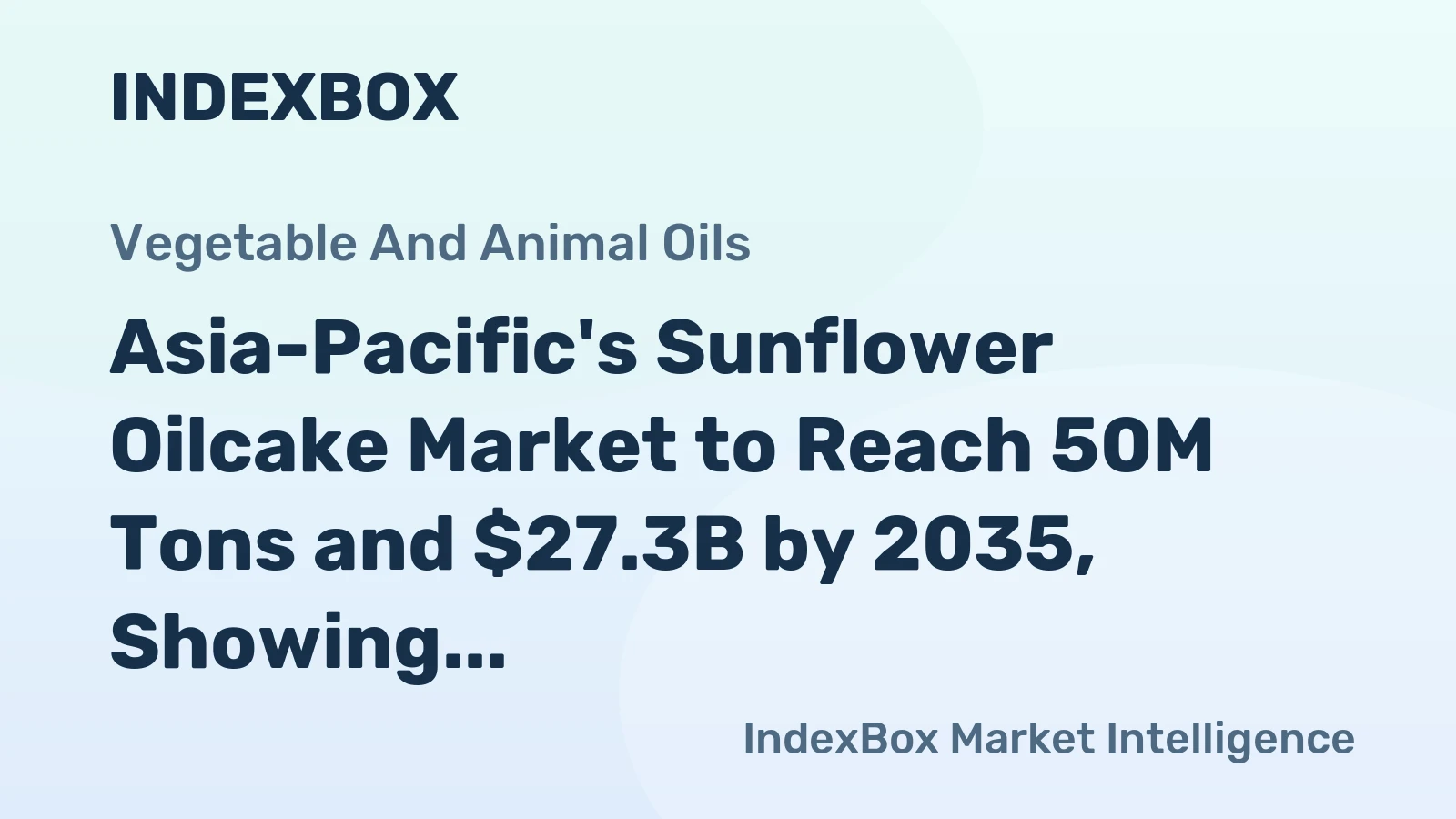Asia-Pacific's Sunflower Oilcake Market to Reach 50M Tons and $27.3B by 2035, Showing 1.7% Volume Growth and 2.6% Value Growth