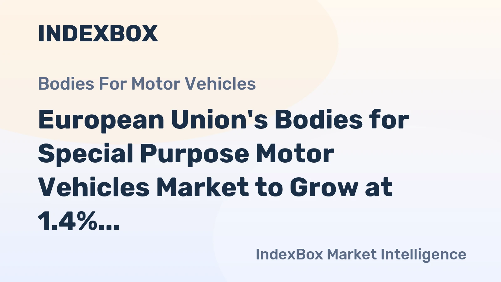 European Union's Bodies for Special Purpose Motor Vehicles Market to Grow at 1.4% CAGR through 2035