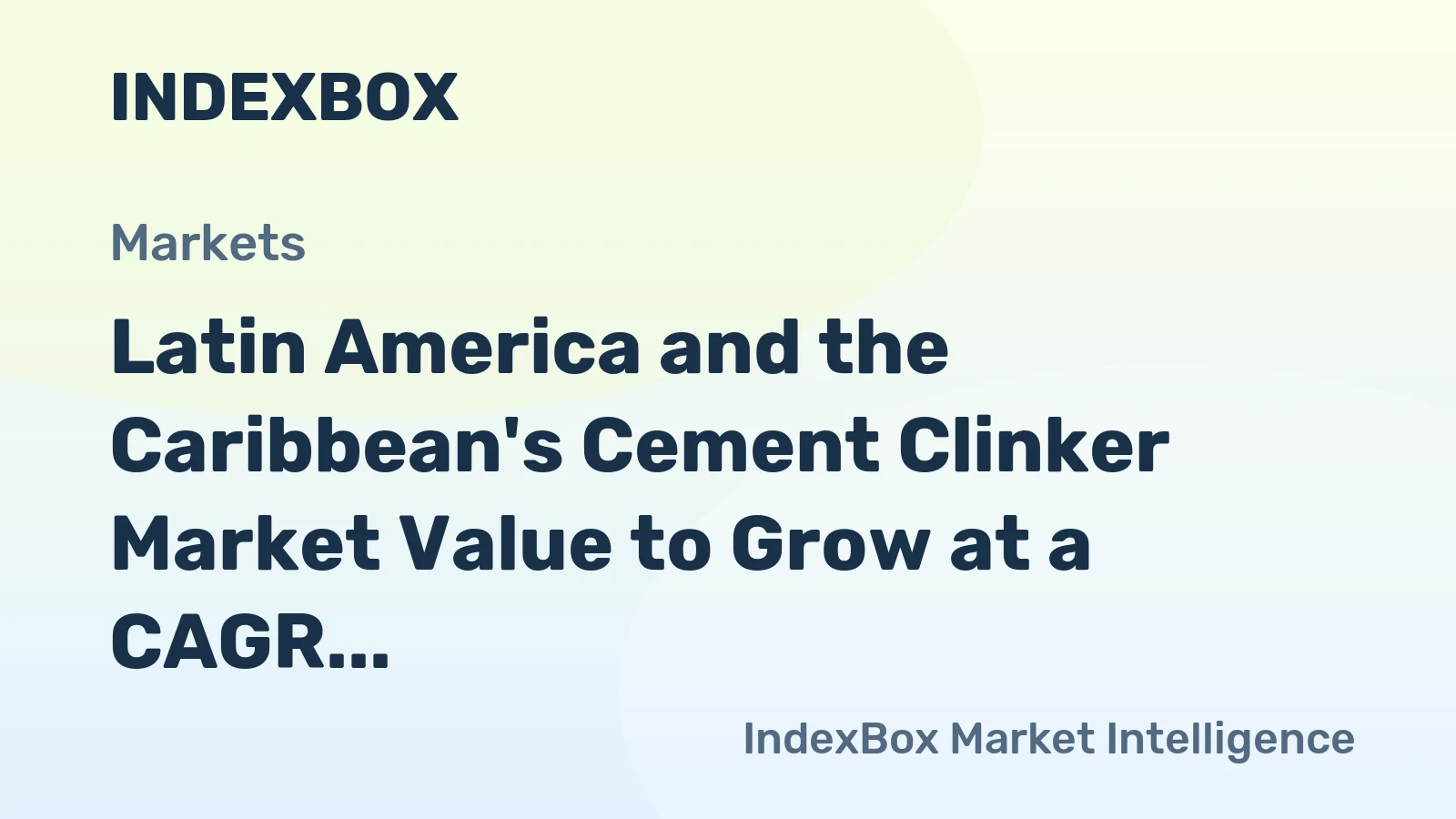 Latin America and the Caribbean's Cement Clinker Market Value to Grow at a CAGR of +0.8% Through 2035