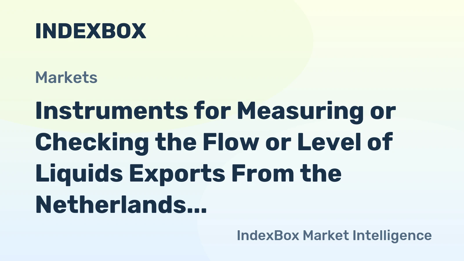 Instruments for Measuring or Checking the Flow or Level of Liquids Exports From the Netherlands Surge 42% to a Record $598M in 2023