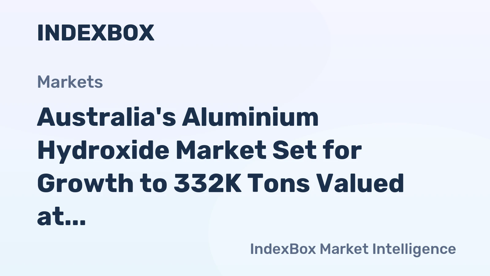 Australia's Aluminium Hydroxide Market Set for Growth to 332K Tons Valued at $98M