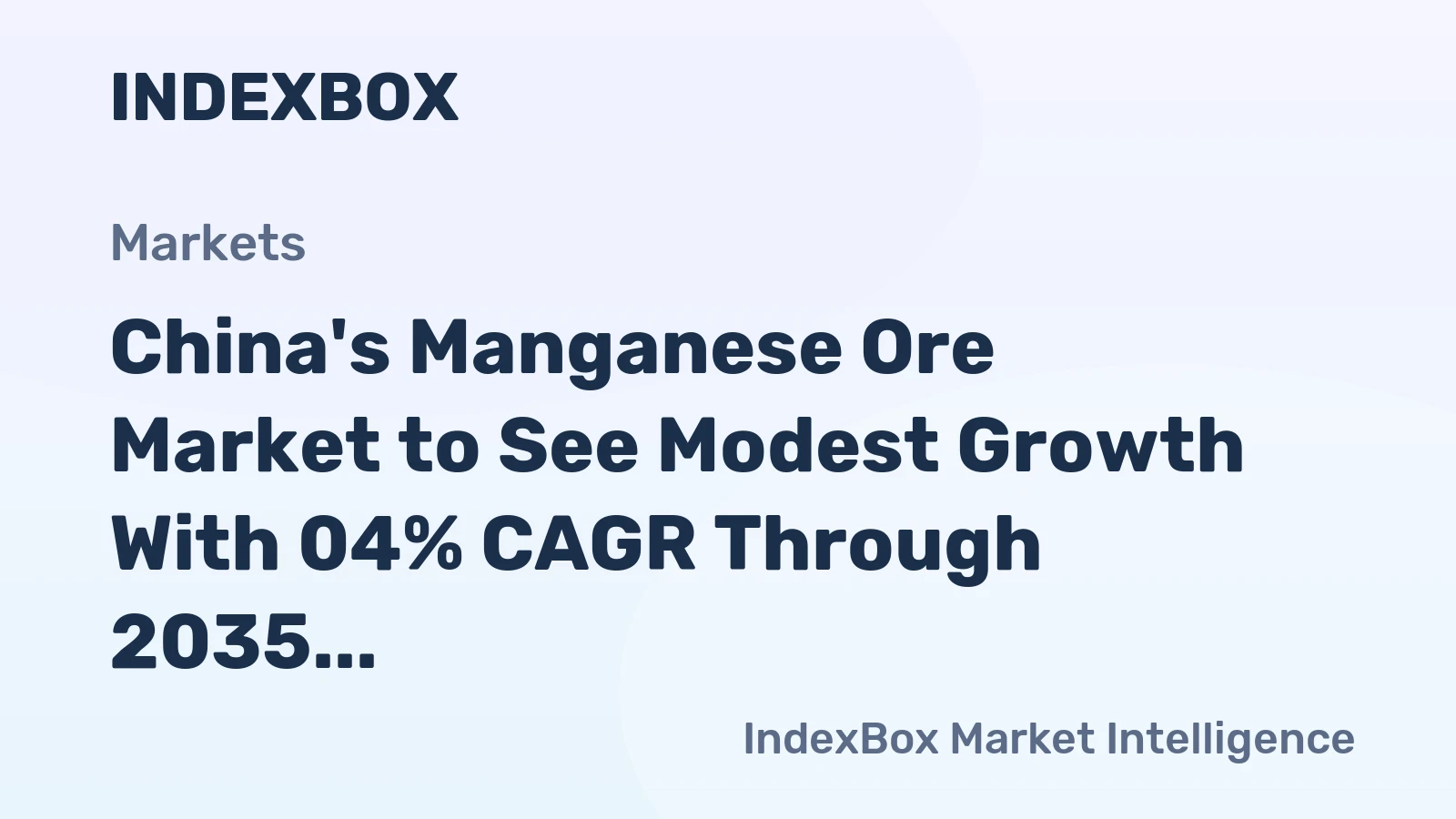 China's Manganese Ore Market to See Modest Growth With 04% CAGR Through 2035