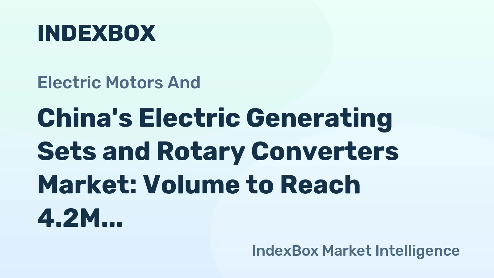 China's Electric Generating Sets and Rotary Converters Market: Volume to Reach 4.2M Units by 2035, Value to Hit $2.6B