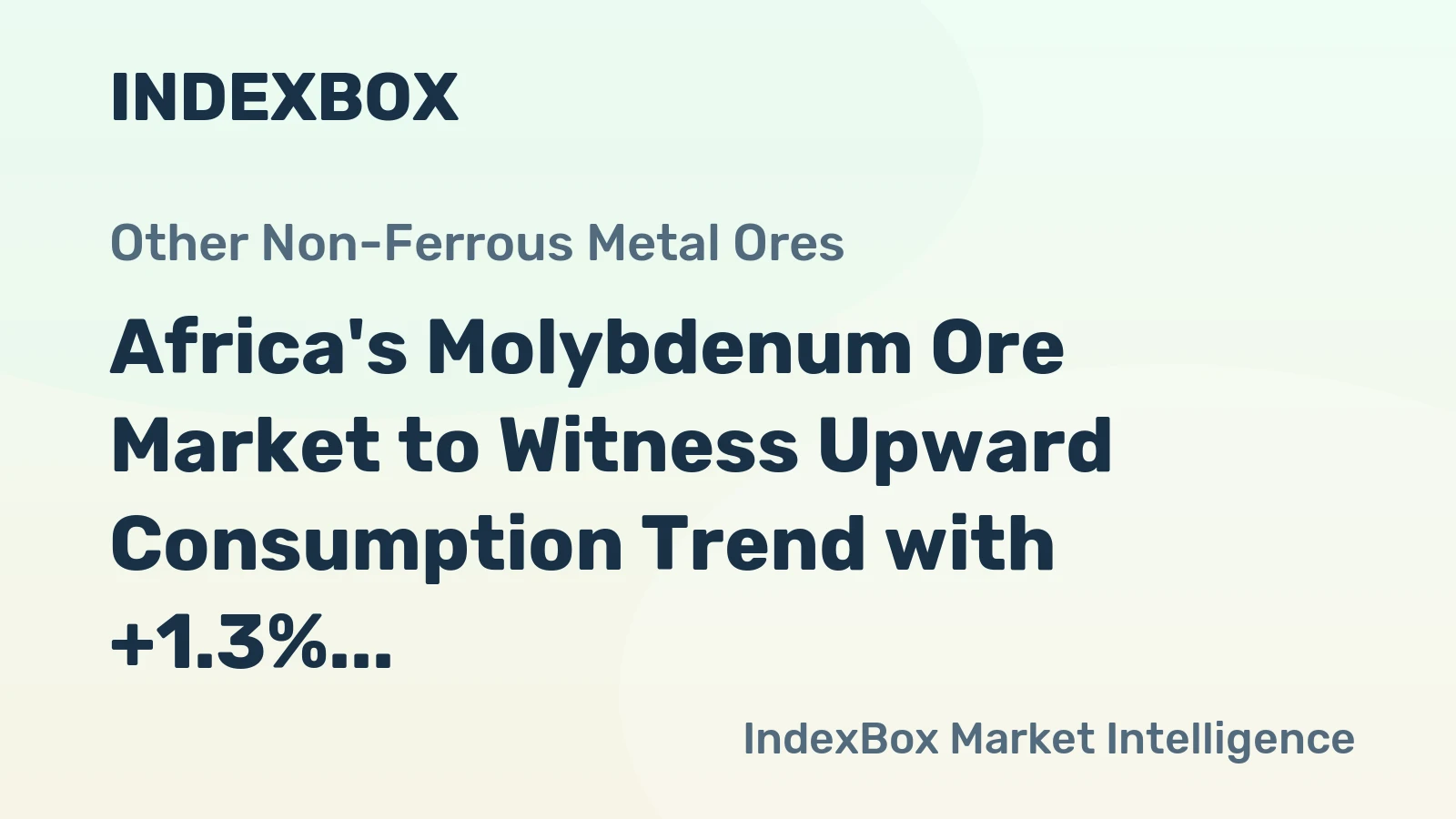 Africa's Molybdenum Ore Market to Witness Upward Consumption Trend with +1.3% CAGR