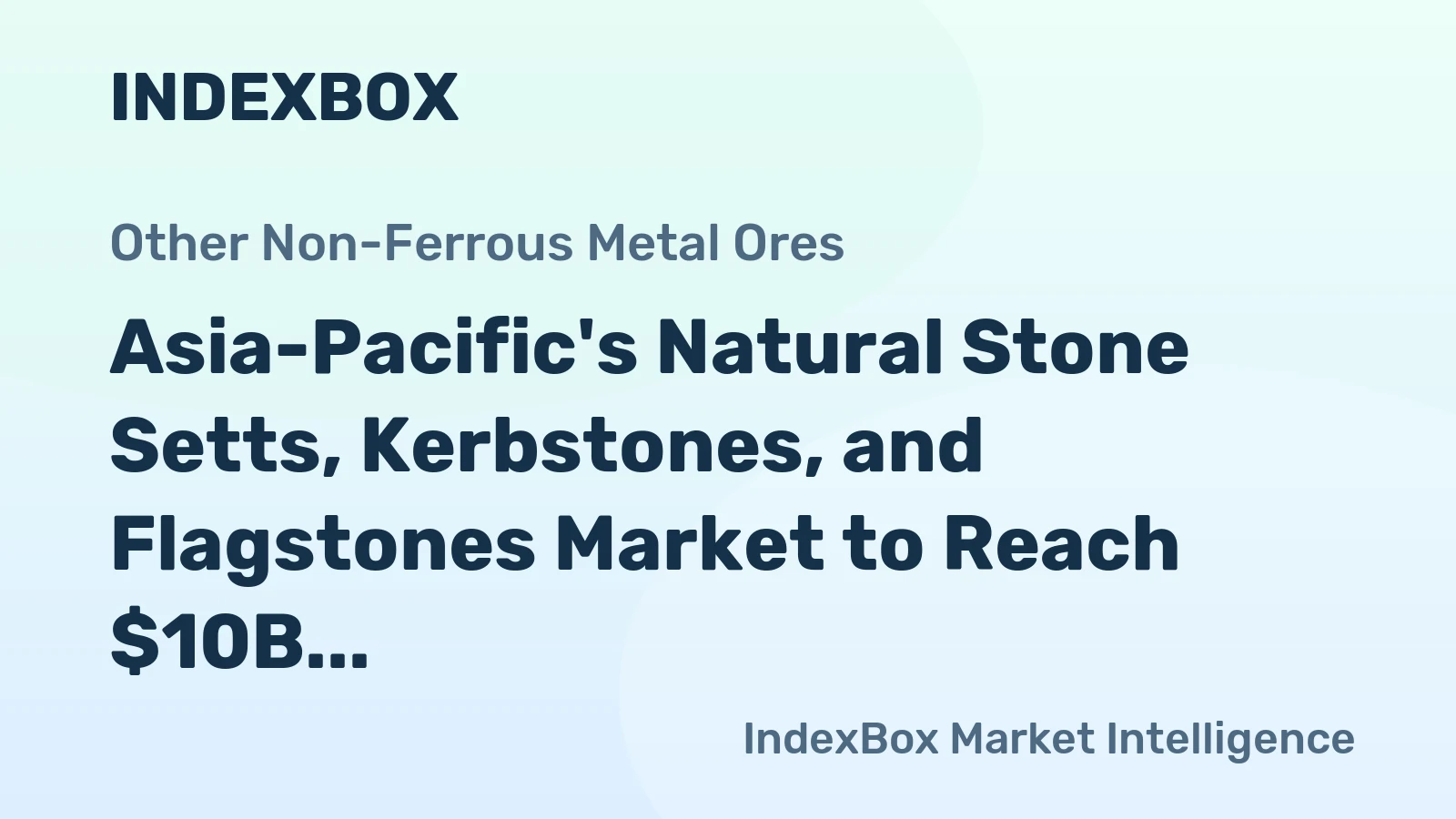 Asia-Pacific's Natural Stone Setts, Kerbstones, and Flagstones Market to Reach $10B by 2035