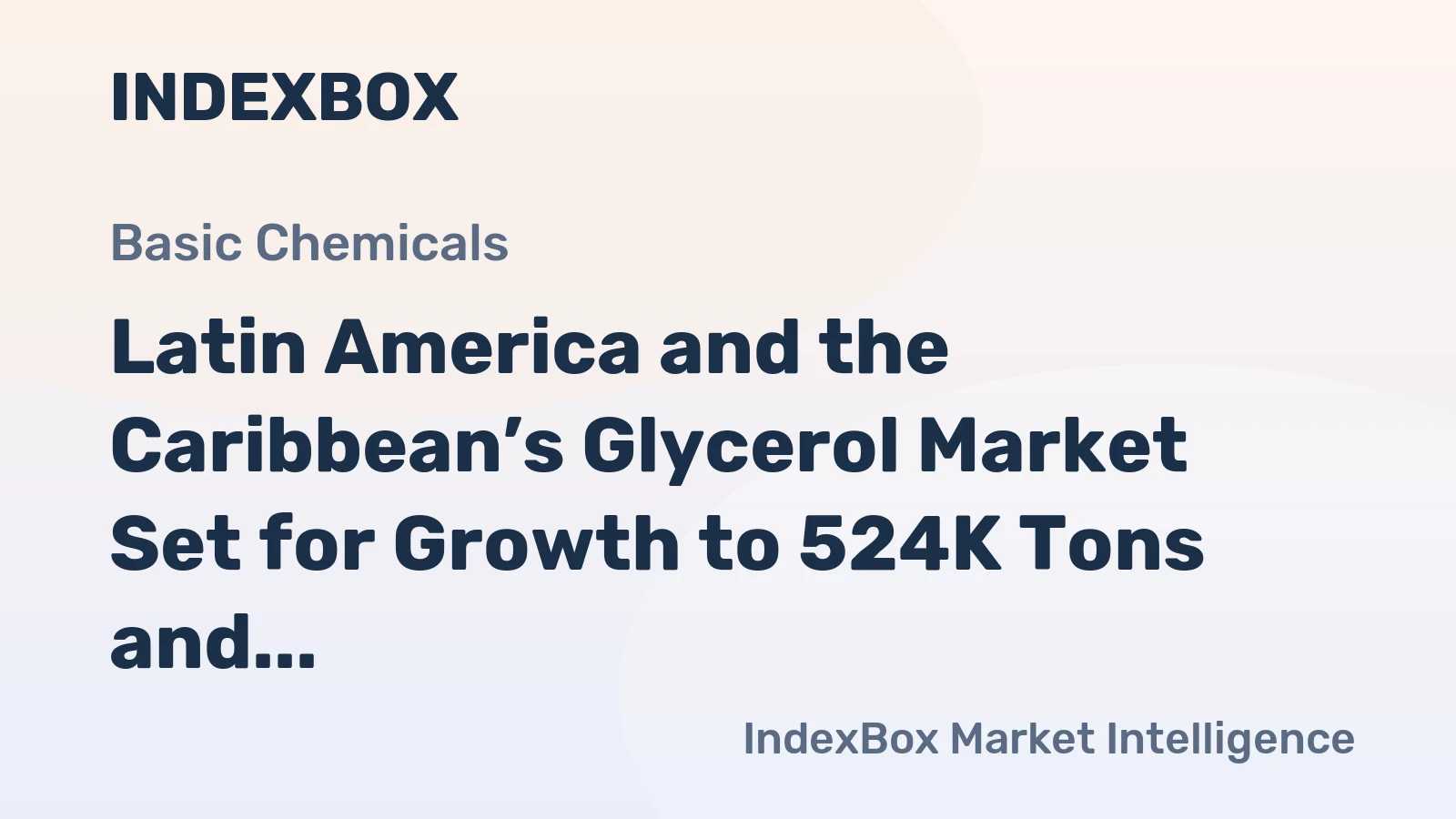 Latin America and the Caribbean’s Glycerol Market Set for Growth to 524K Tons and $425M
