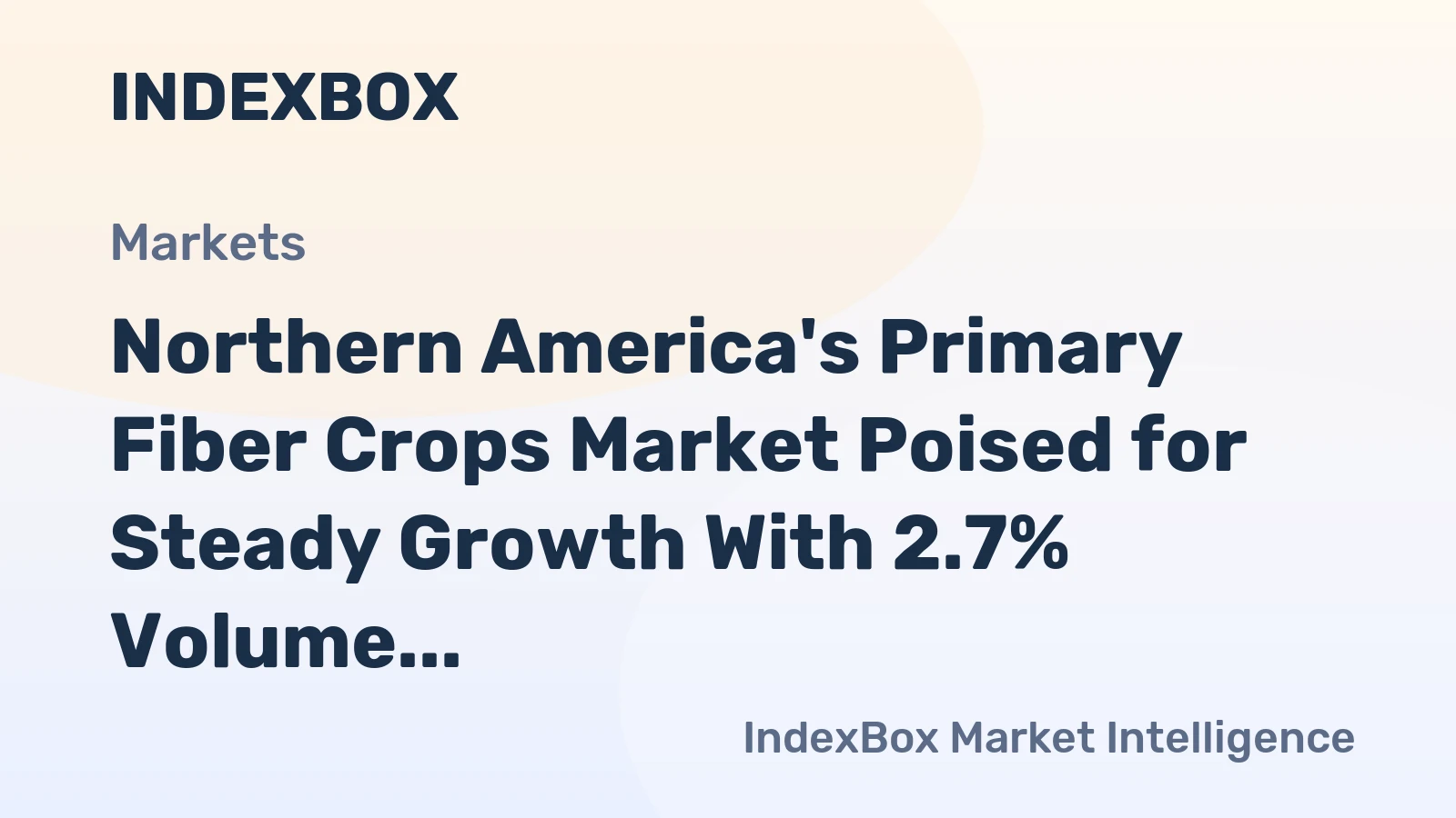 Northern America's Primary Fiber Crops Market Poised for Steady Growth With 2.7% Volume CAGR