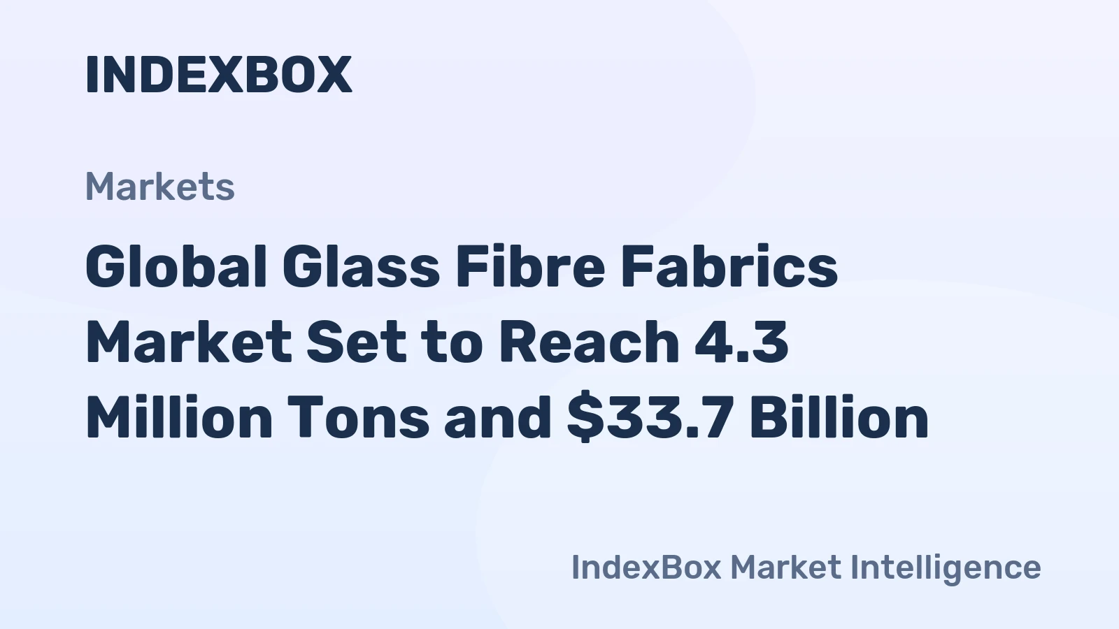 Global Glass Fibre Fabrics Market Set to Reach 4.3 Million Tons and $33.7 Billion