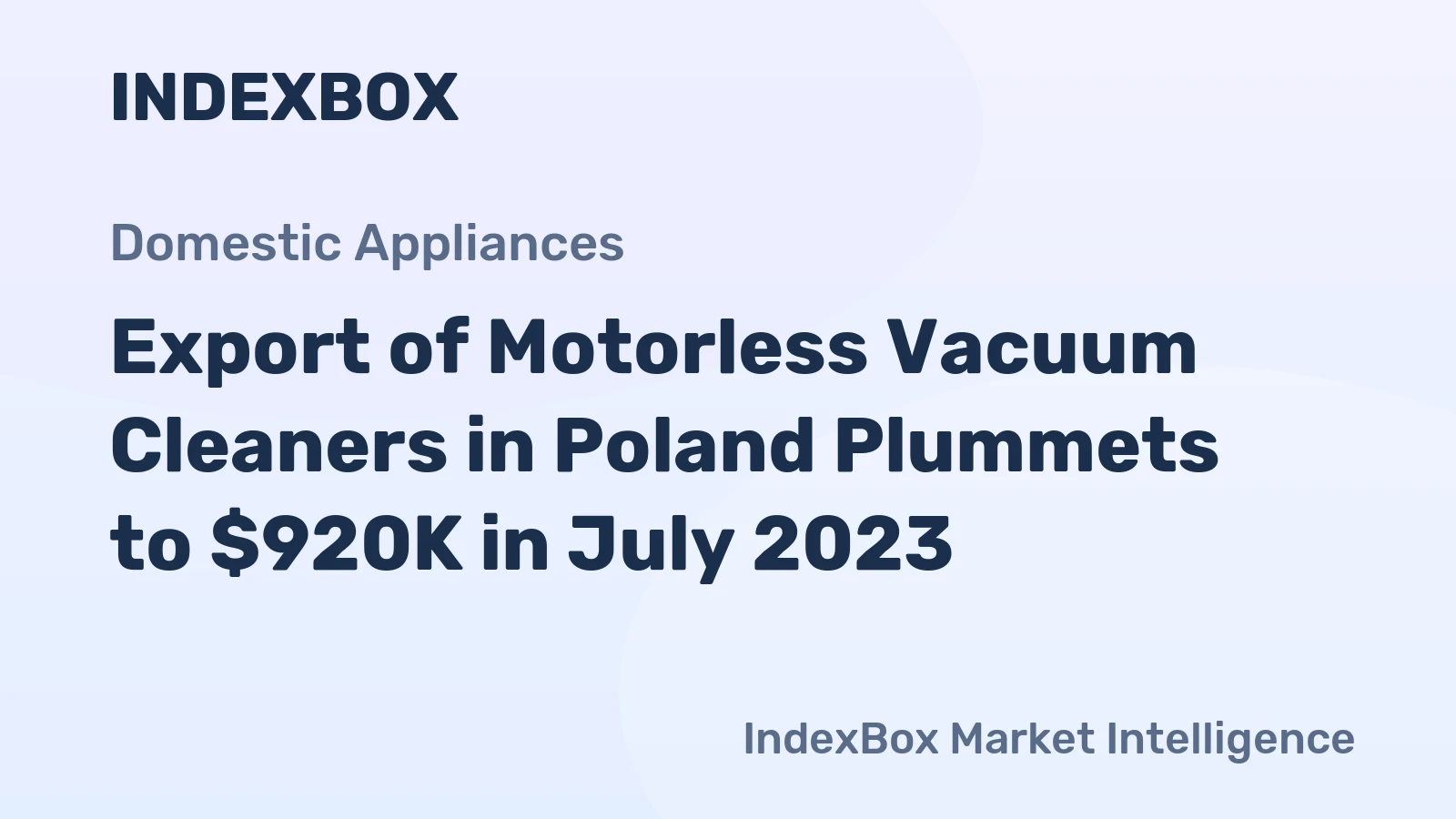 Export of Motorless Vacuum Cleaners in Poland Plummets to $920K in July 2023