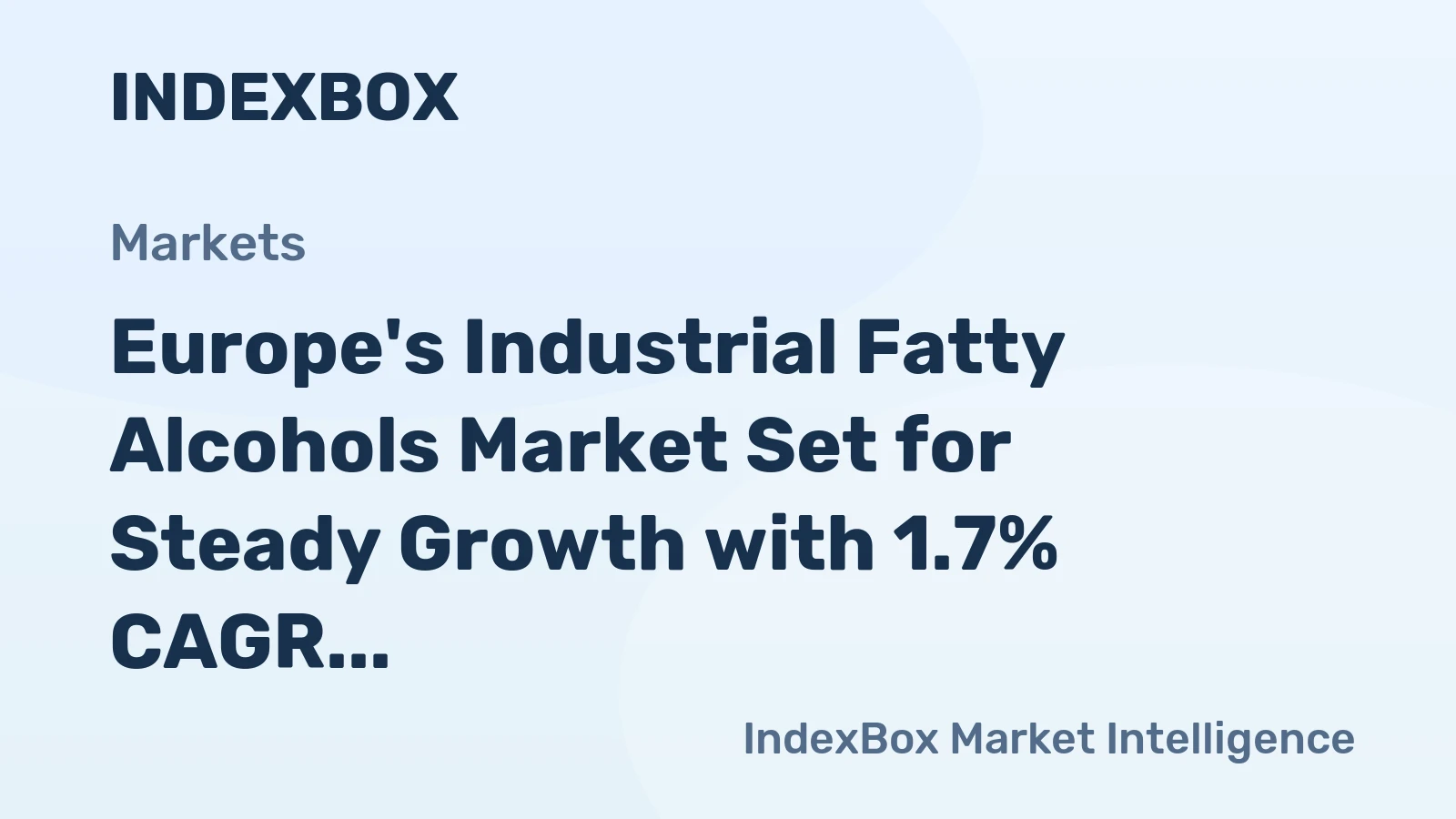 Europe's Industrial Fatty Alcohols Market Set for Steady Growth with 1.7% CAGR
