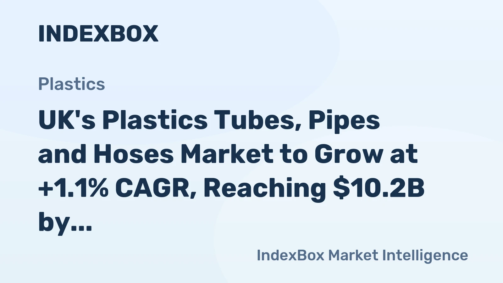 UK's Plastics Tubes, Pipes and Hoses Market to Grow at +1.1% CAGR, Reaching $10.2B by 2035
