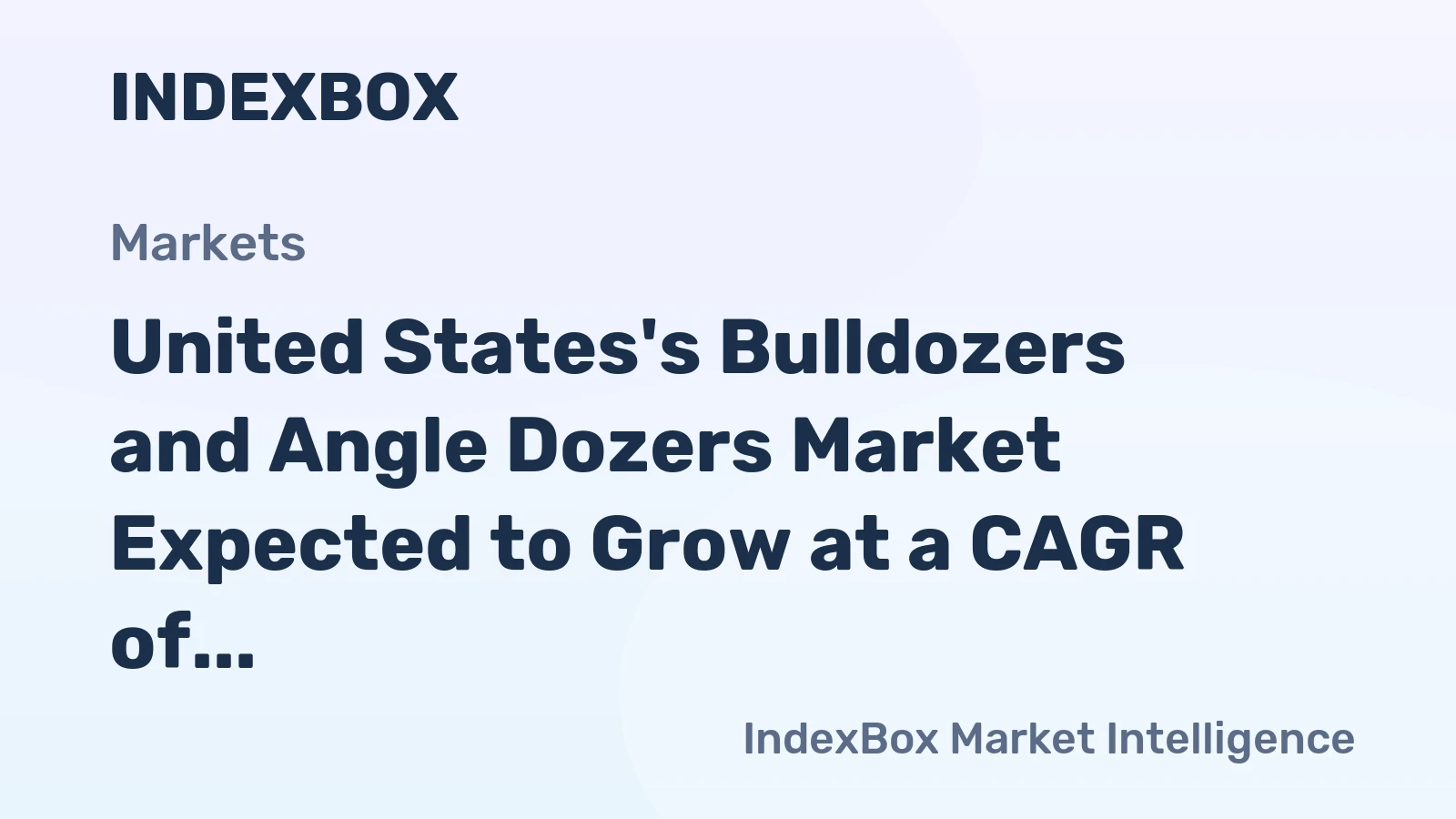 United States's Bulldozers and Angle Dozers Market Expected to Grow at a CAGR of +1.4% Over Next Decade