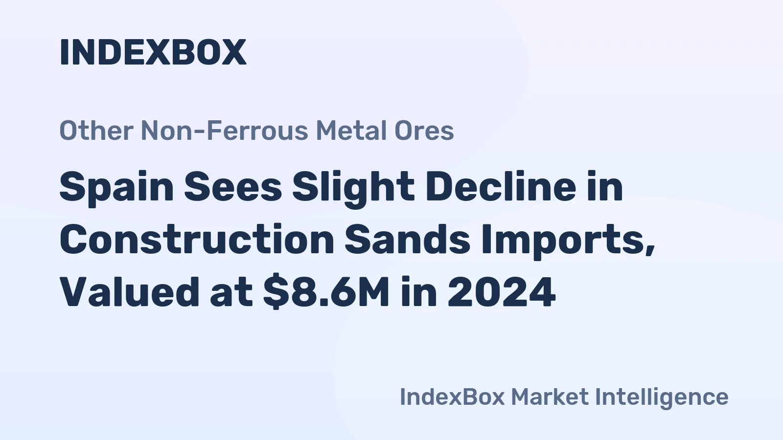 Spain Sees Slight Decline in Construction Sands Imports, Valued at $8.6M in 2024