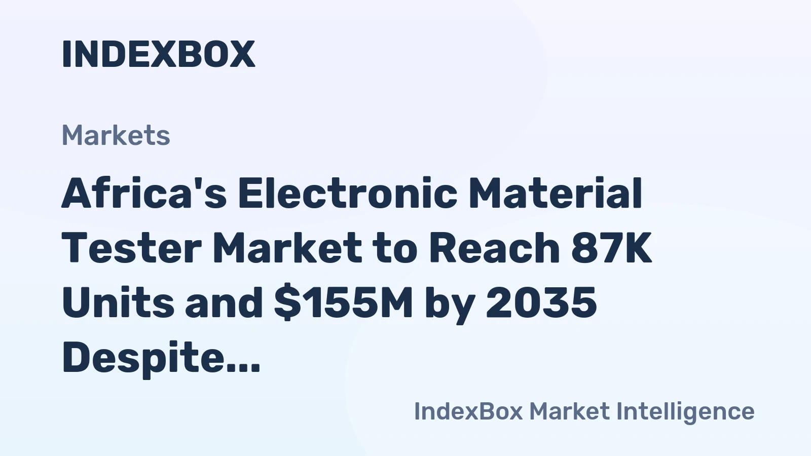 Africa's Electronic Material Tester Market to Reach 87K Units and $155M by 2035 Despite Recent Contraction