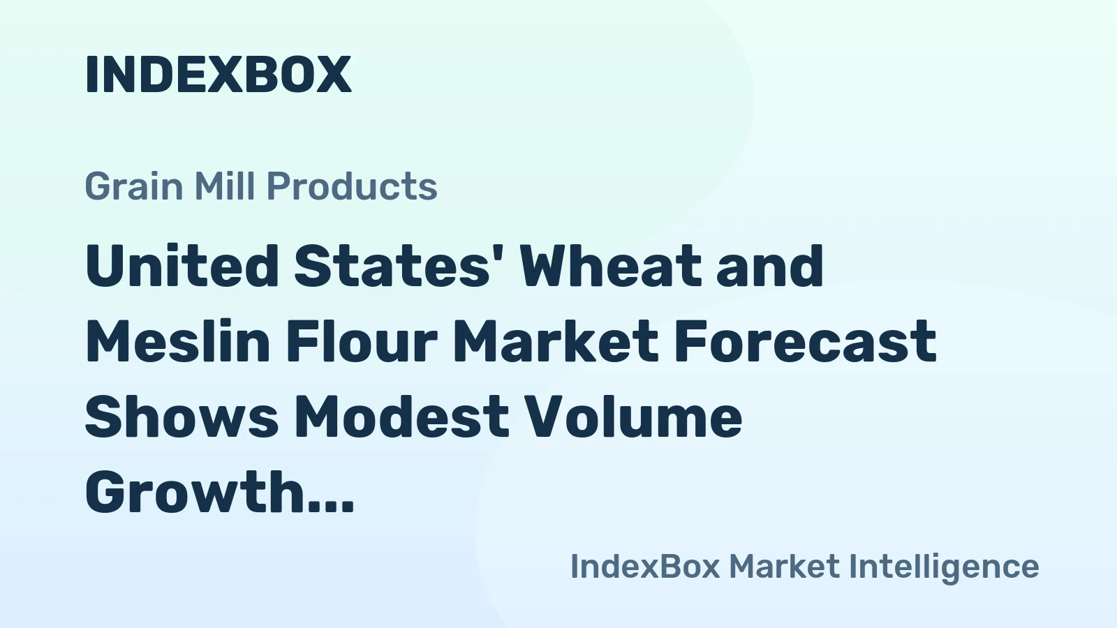 United States' Wheat and Meslin Flour Market Forecast Shows Modest Volume Growth at 0.1% CAGR Through 2035