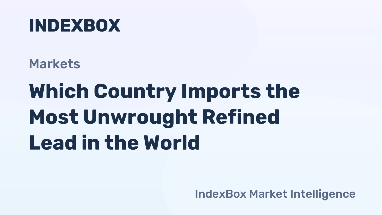 Which Country Imports the Most Unwrought Refined Lead in the World?
