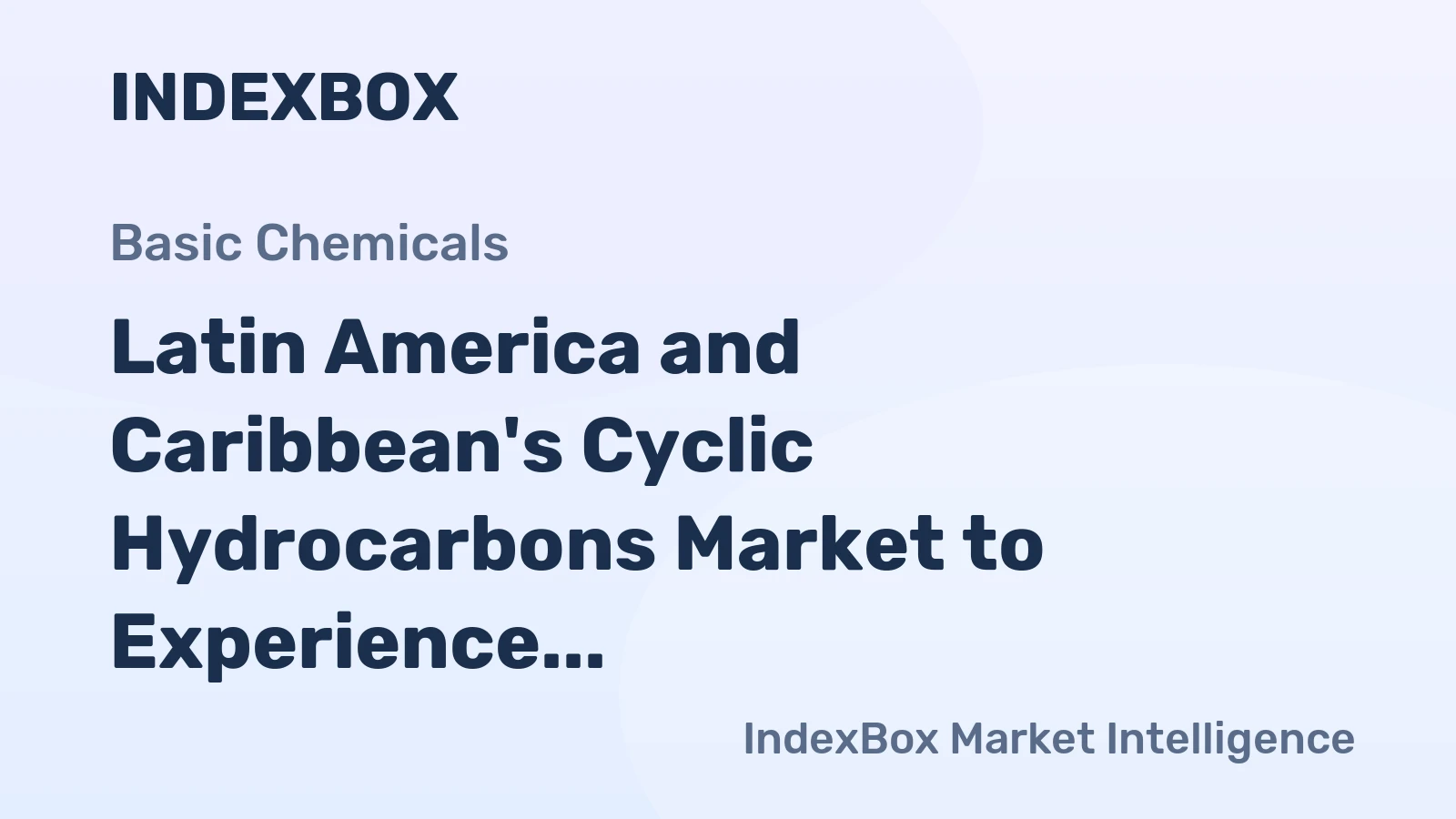 Latin America and Caribbean's Cyclic Hydrocarbons Market to Experience Mild Growth with +0.9% CAGR