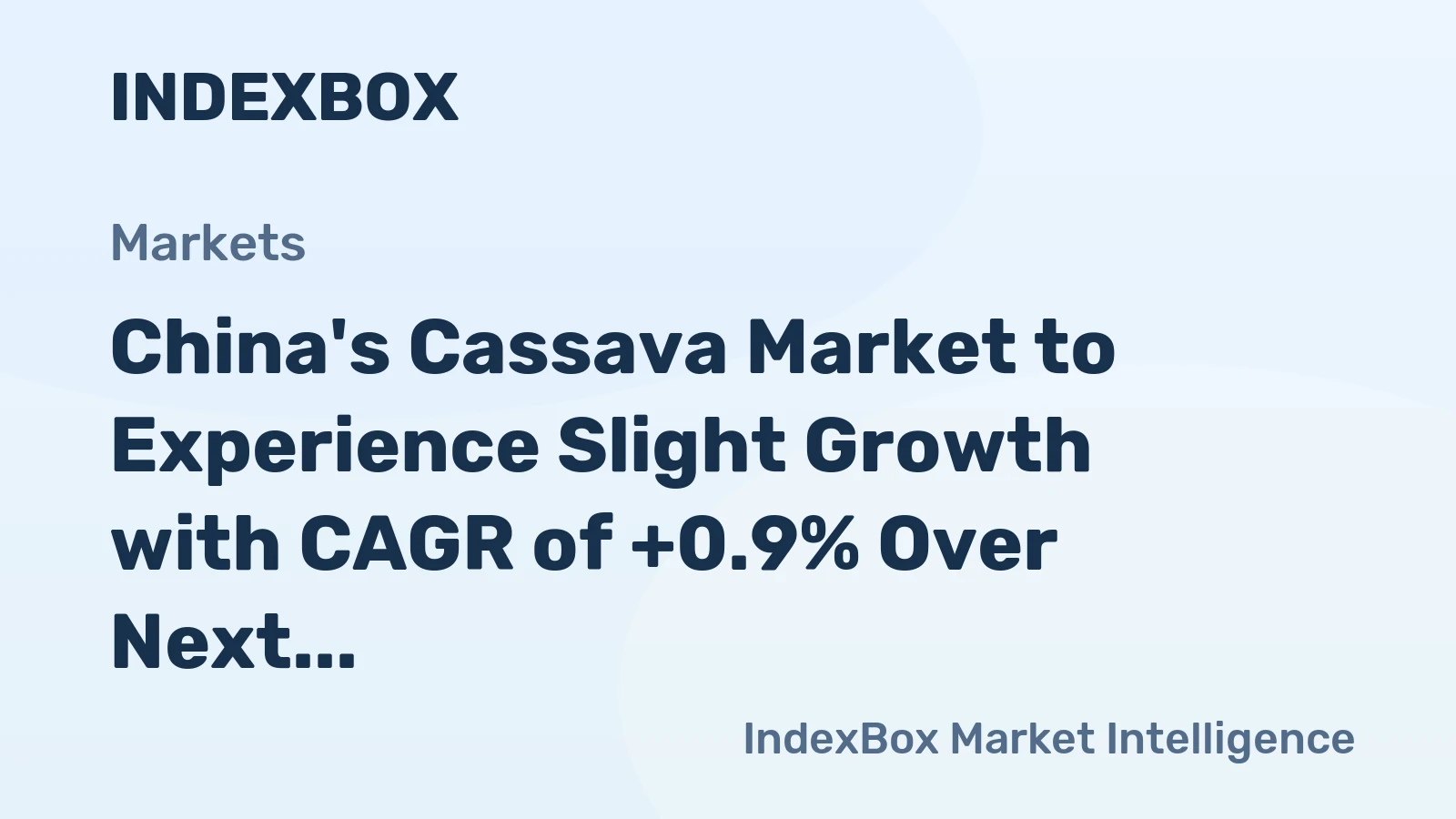 China's Cassava Market to Experience Slight Growth with CAGR of +0.9% Over Next Decade