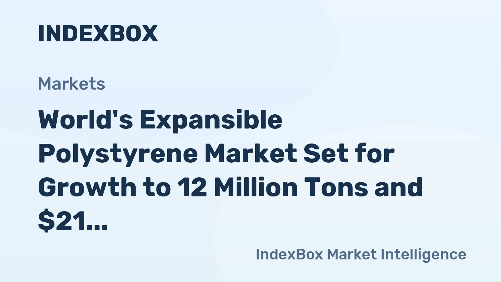 World's Expansible Polystyrene Market Set for Growth to 12 Million Tons and $21 Billion