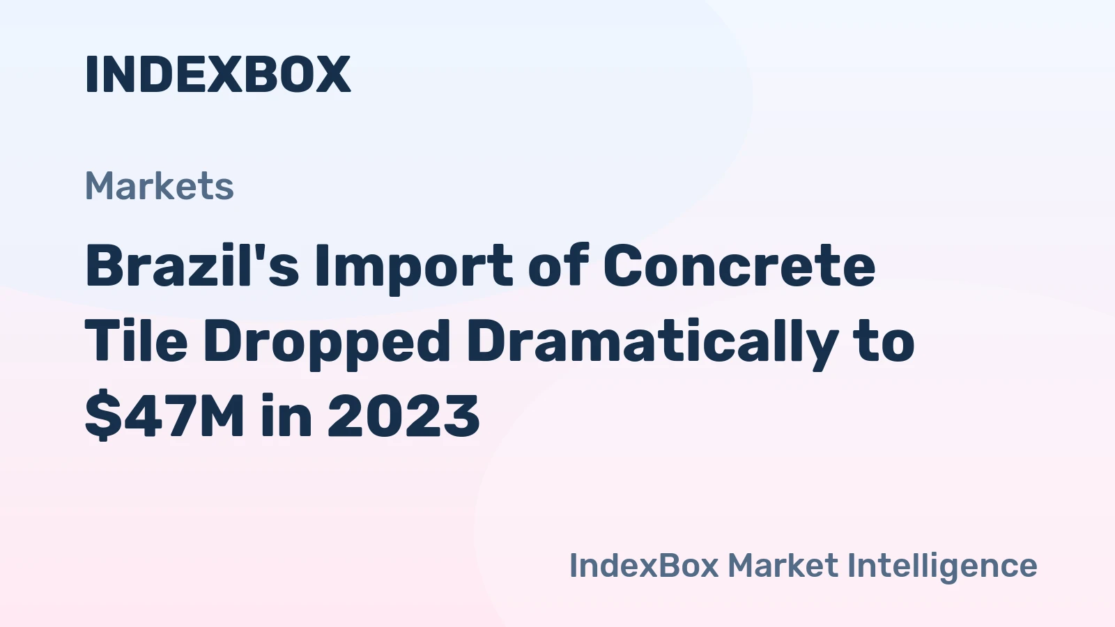 Brazil's Import of Concrete Tile Dropped Dramatically to $47M in 2023
