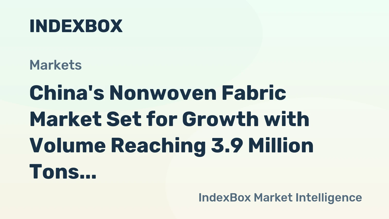 China's Nonwoven Fabric Market Set for Growth with Volume Reaching 3.9 Million Tons and Value $11.8 Billion by 2035