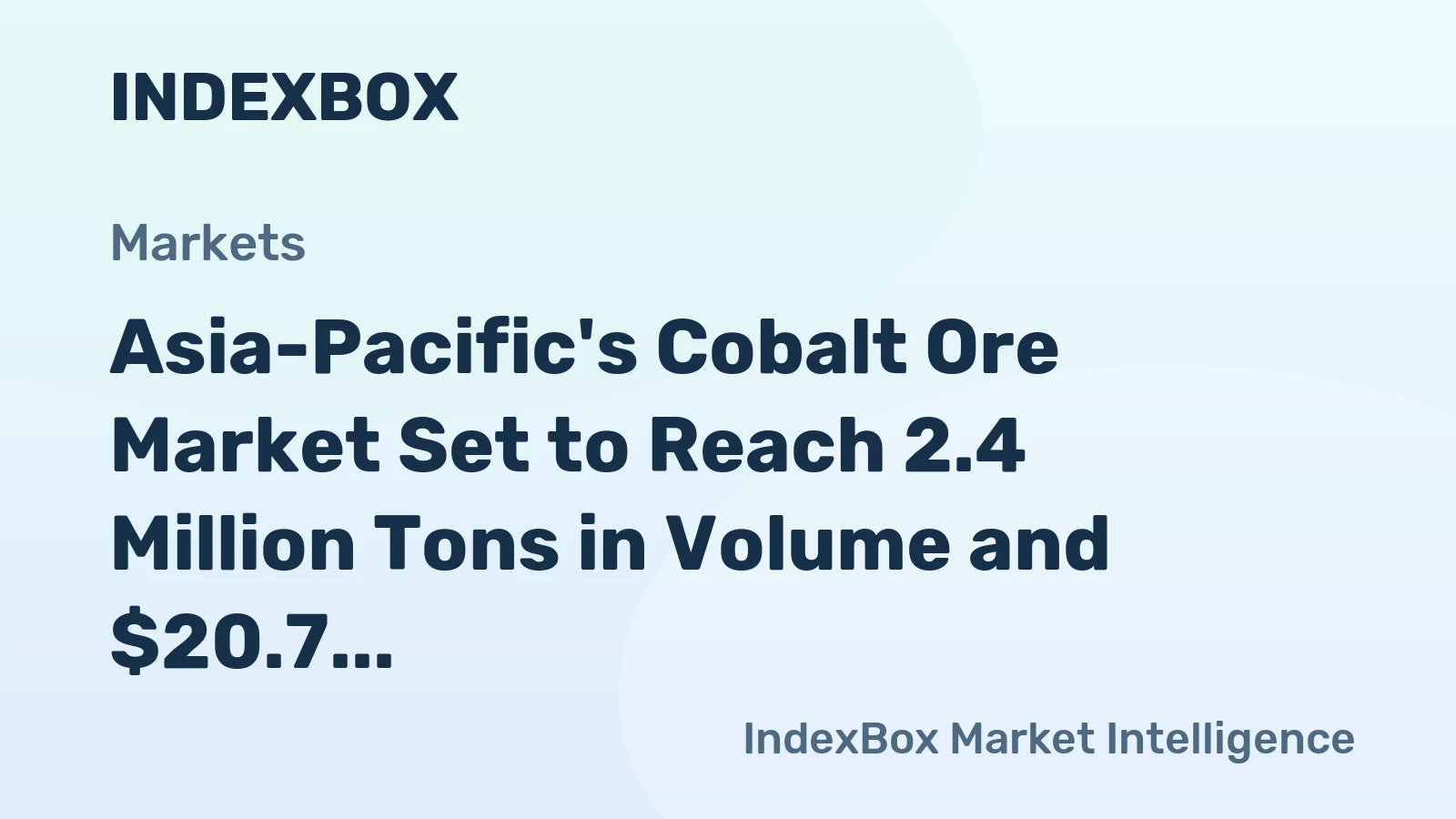 Asia-Pacific's Cobalt Ore Market Set to Reach 2.4 Million Tons in Volume and $20.7 Billion in Value