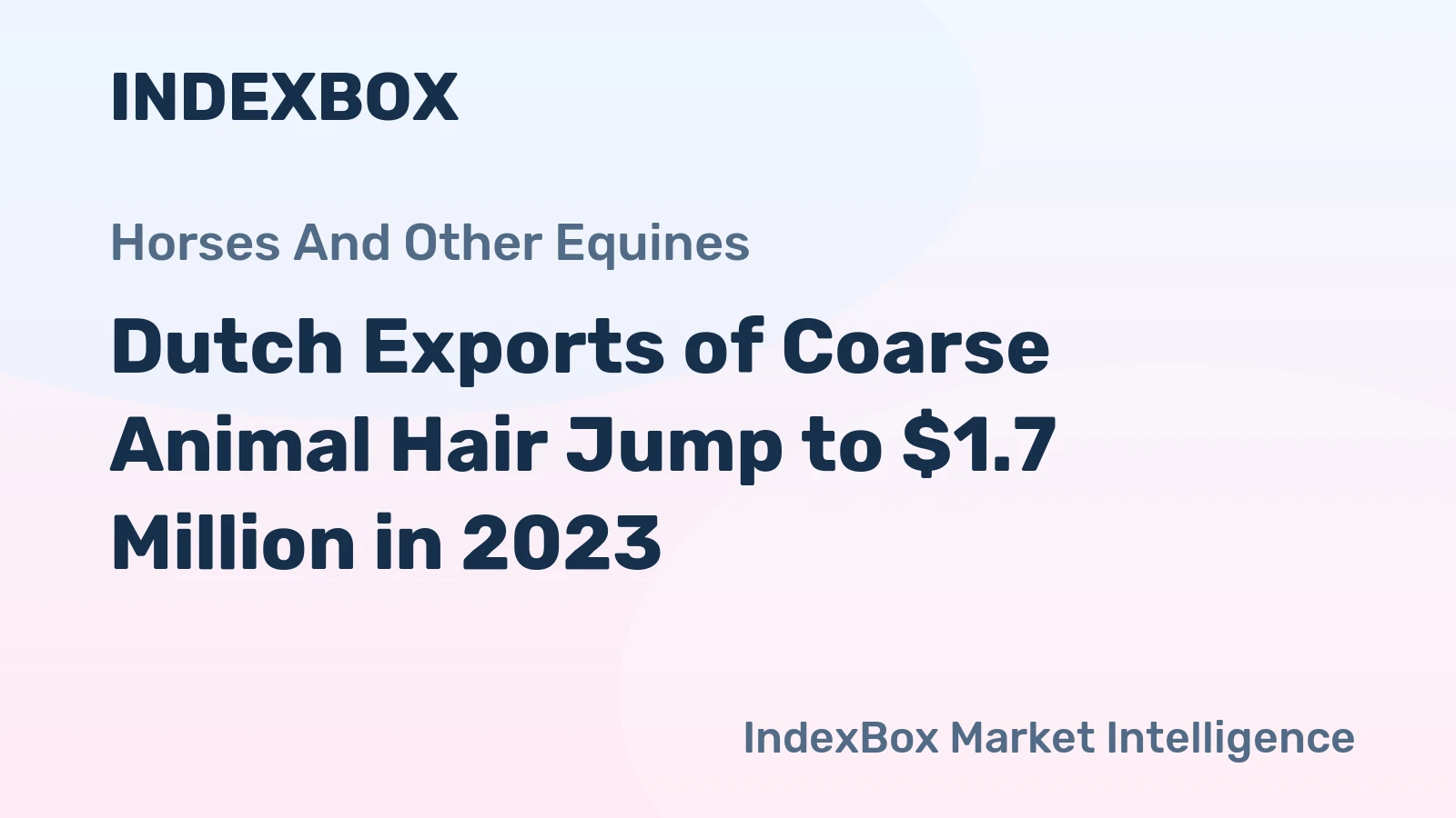 Dutch Exports of Coarse Animal Hair Jump to $1.7 Million in 2023