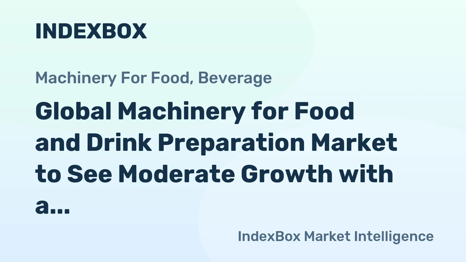 Global Machinery for Food and Drink Preparation Market to See Moderate Growth with a CAGR of +2.5% from 2024-2035