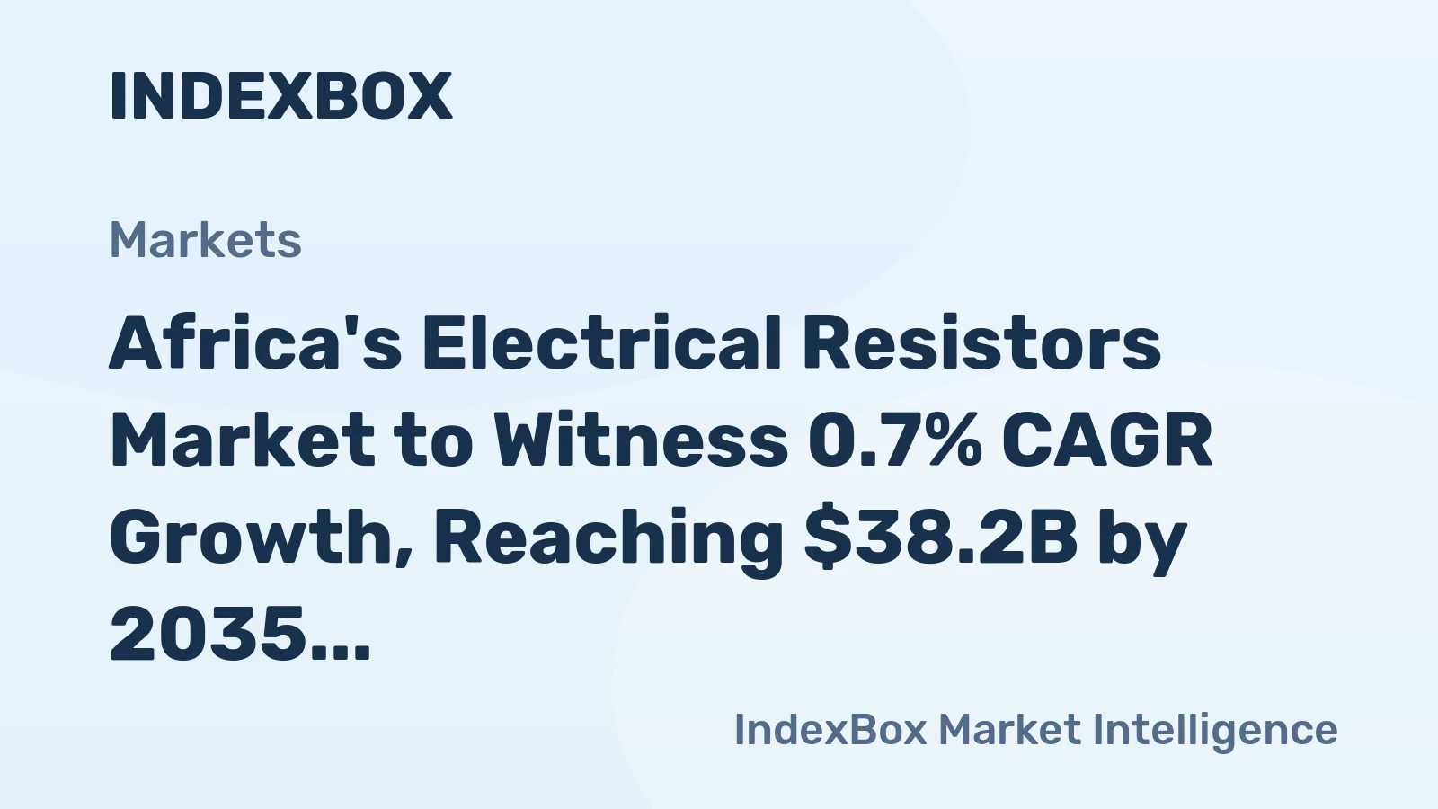 Africa's Electrical Resistors Market to Witness 0.7% CAGR Growth, Reaching $38.2B by 2035