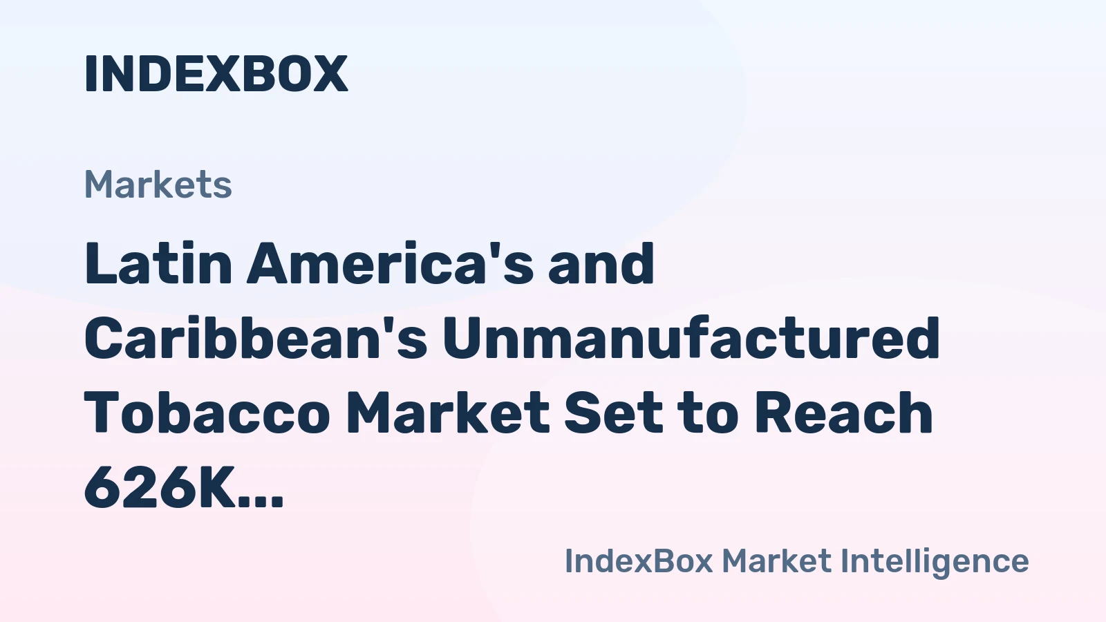 Latin America's and Caribbean's Unmanufactured Tobacco Market Set to Reach 626K Tons Valued at $3.1B by 2035