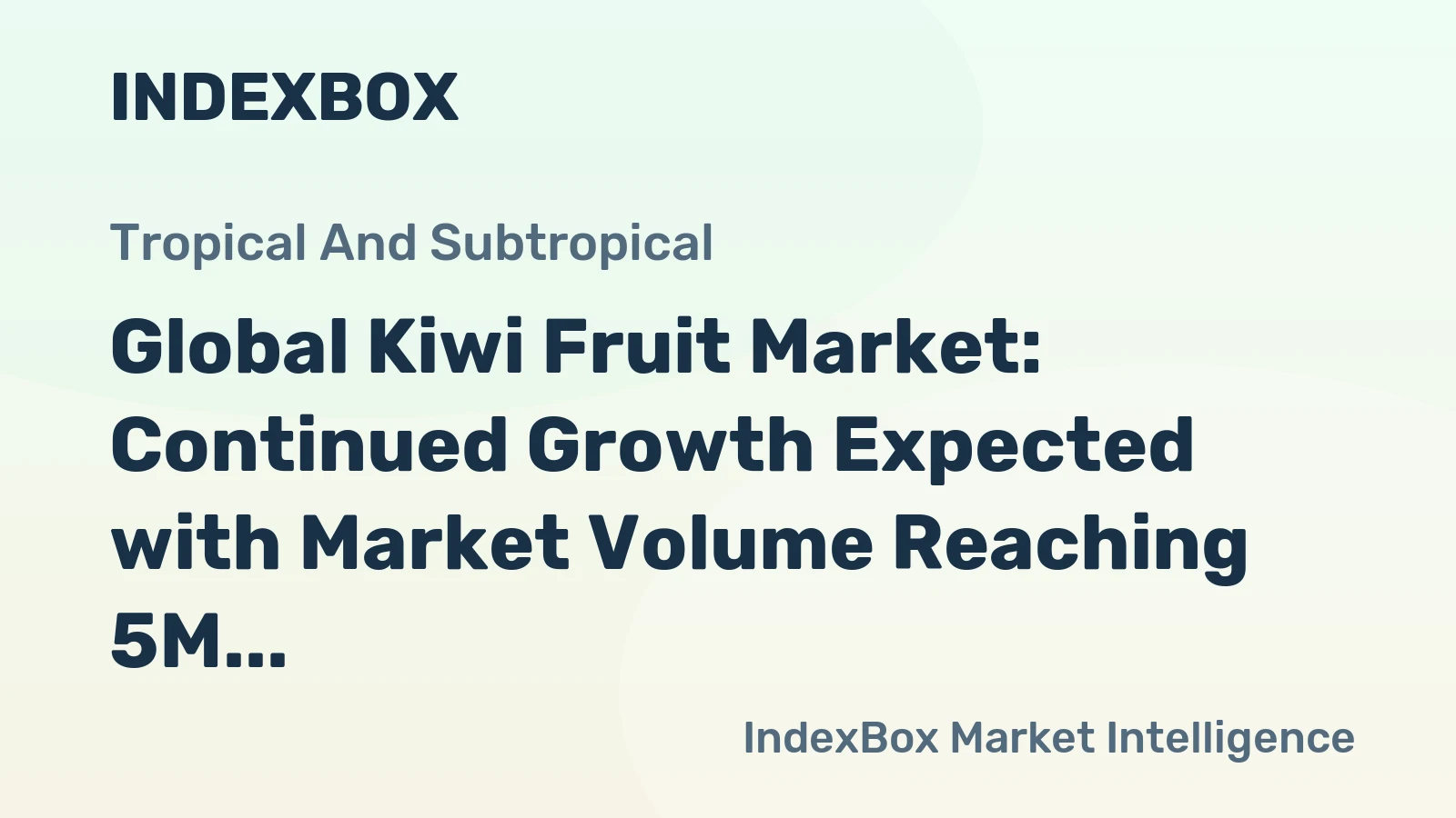 Global Kiwi Fruit Market: Continued Growth Expected with Market Volume Reaching 5M Tons and Market Value to Hit $9.7B by 2035