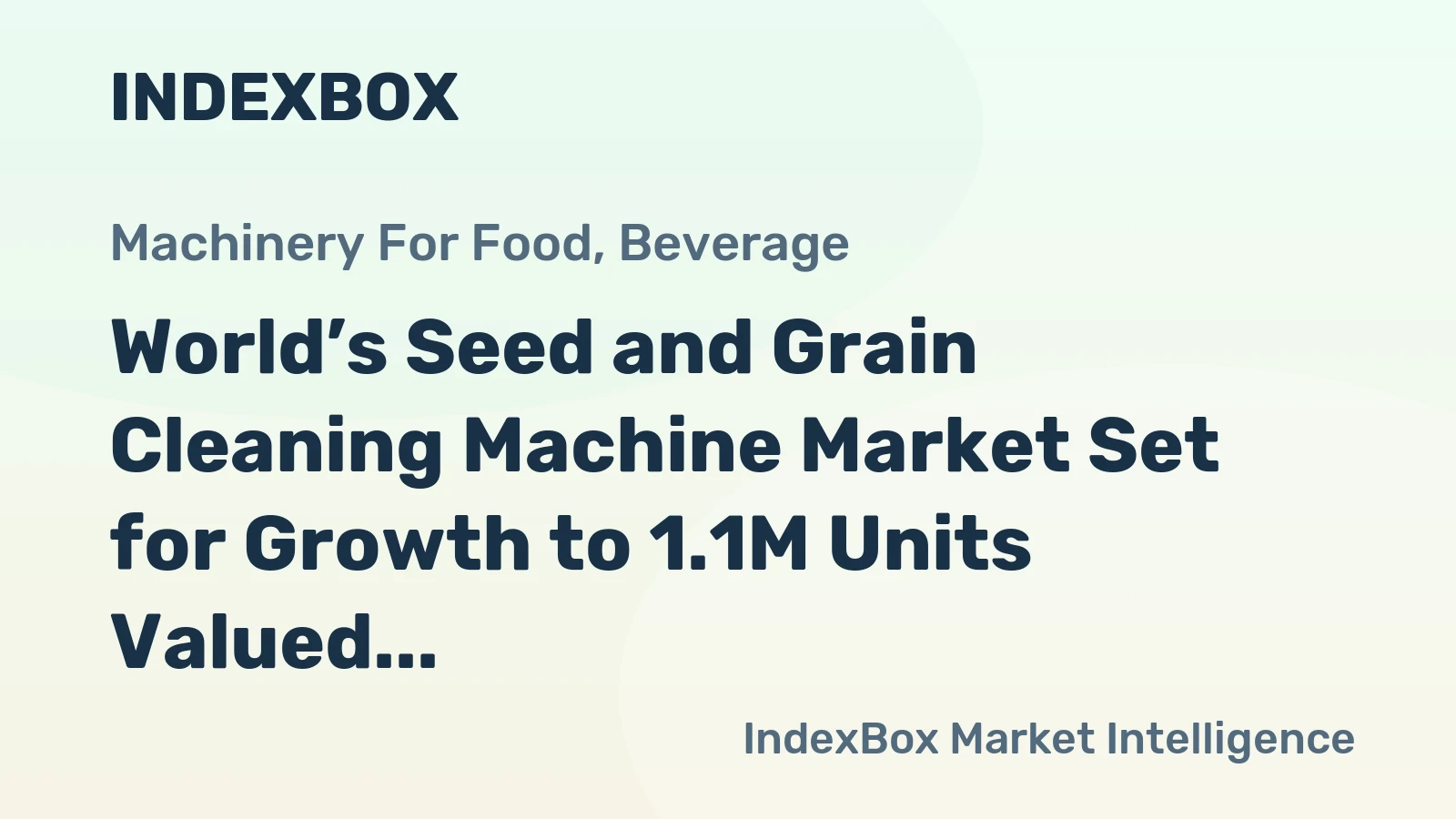 World’s Seed and Grain Cleaning Machine Market Set for Growth to 1.1M Units Valued at $6.2B by 2035