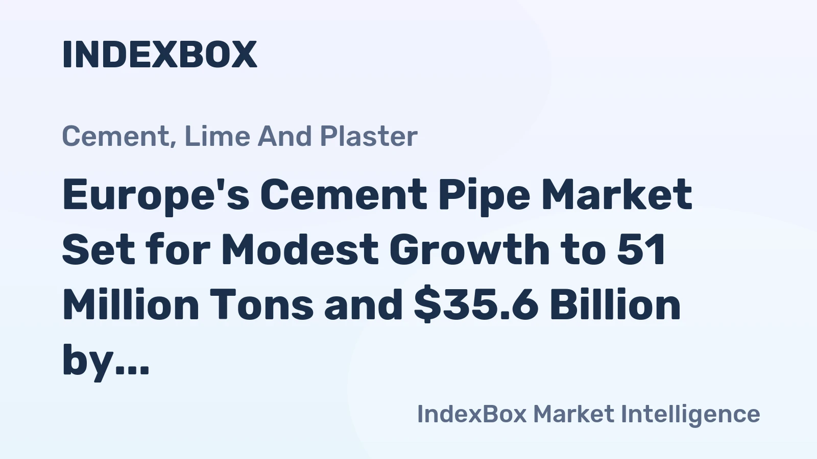 Europe's Cement Pipe Market Set for Modest Growth to 51 Million Tons and $35.6 Billion by 2035