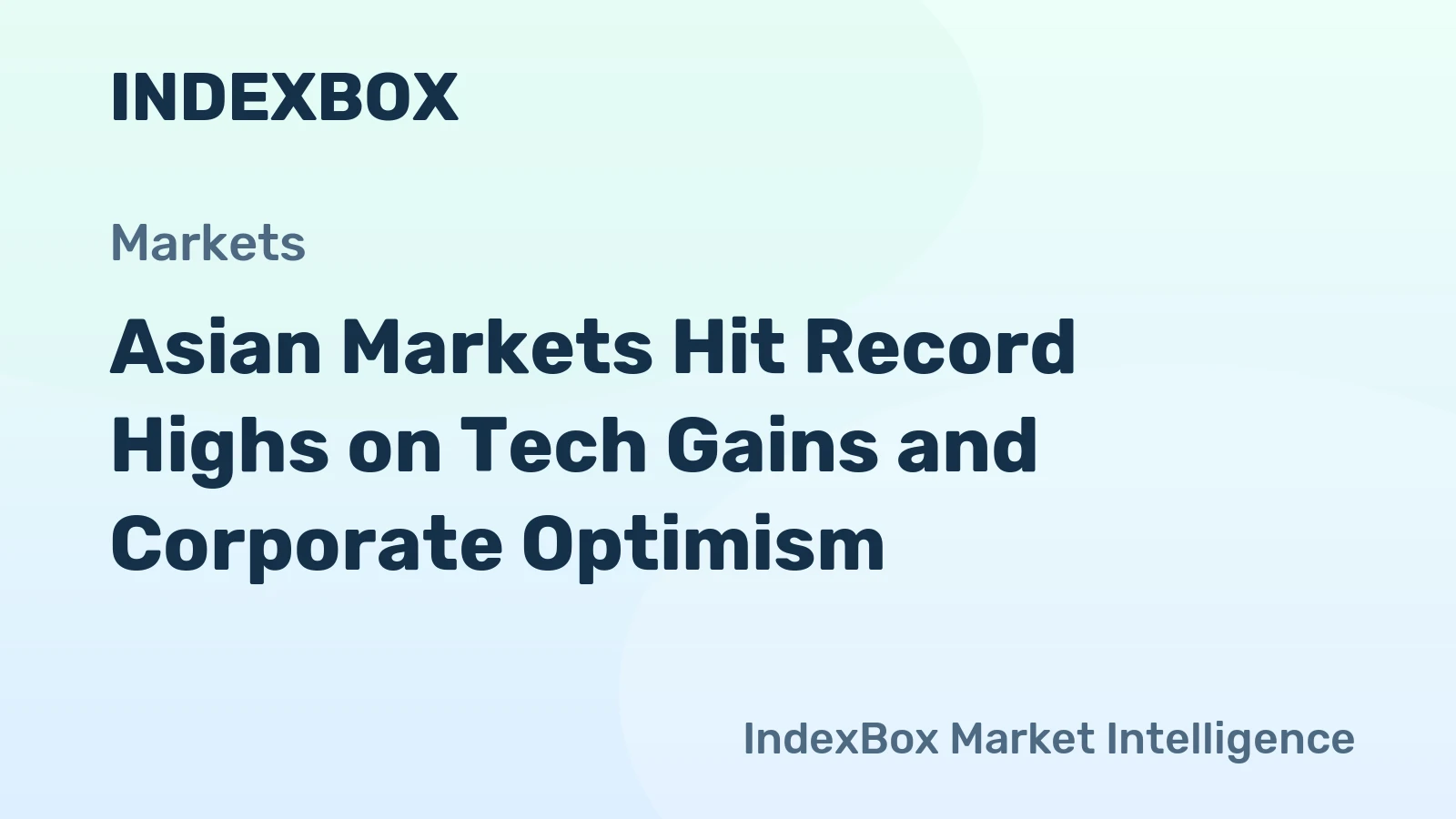 Asian Markets Hit Record Highs on Tech Gains and Corporate Optimism