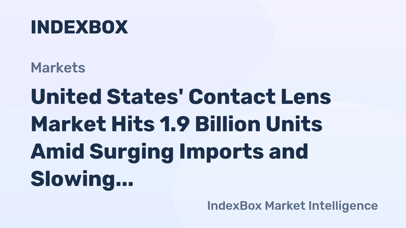United States' Contact Lens Market Hits 1.9 Billion Units Amid Surging Imports and Slowing Growth Forecast
