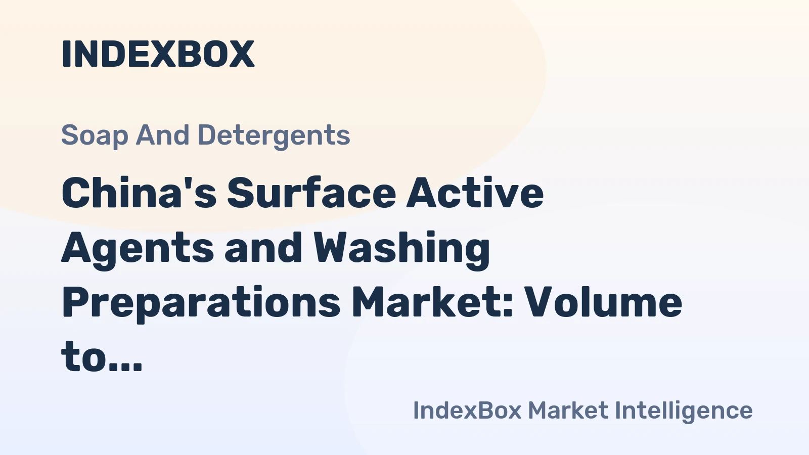 China's Surface Active Agents and Washing Preparations Market: Volume to Reach 30M tons and Value to Hit $43.2B by 2035