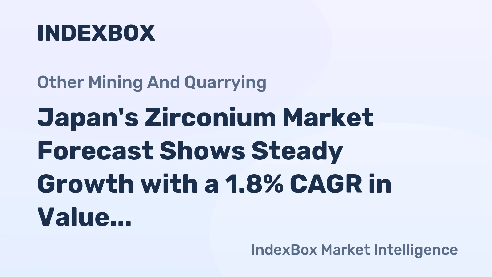 Japan's Zirconium Market Forecast Shows Steady Growth with a 1.8% CAGR in Value