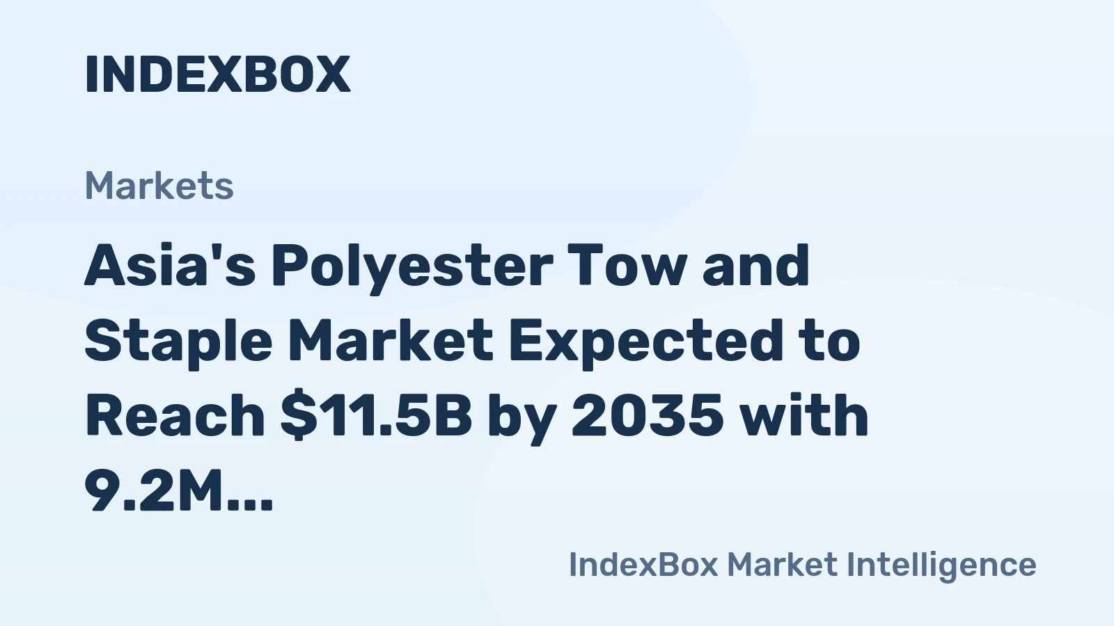 Asia's Polyester Tow and Staple Market Expected to Reach $11.5B by 2035 with 9.2M Tons in Volume