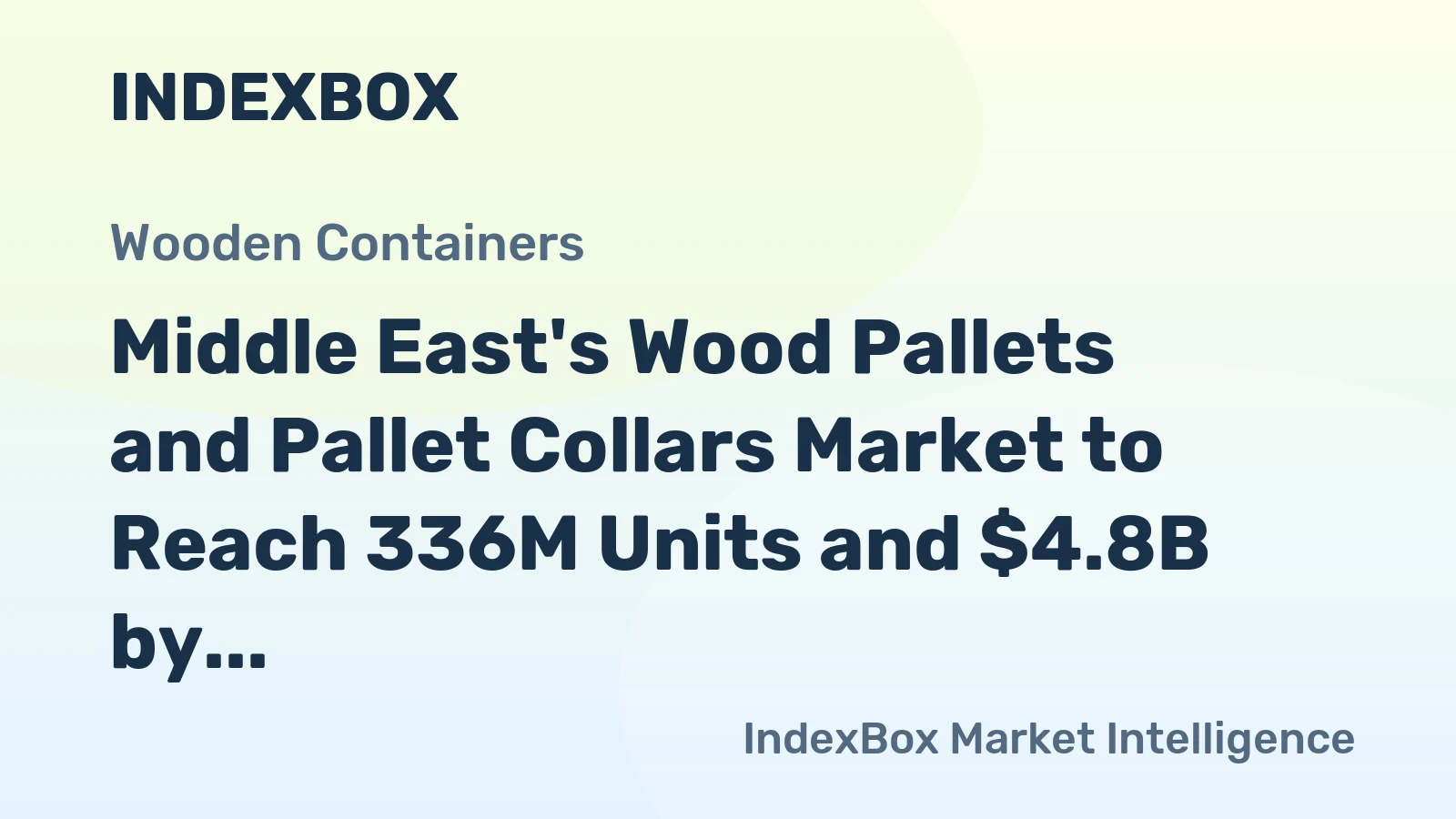 Middle East's Wood Pallets and Pallet Collars Market to Reach 336M Units and $4.8B by 2035