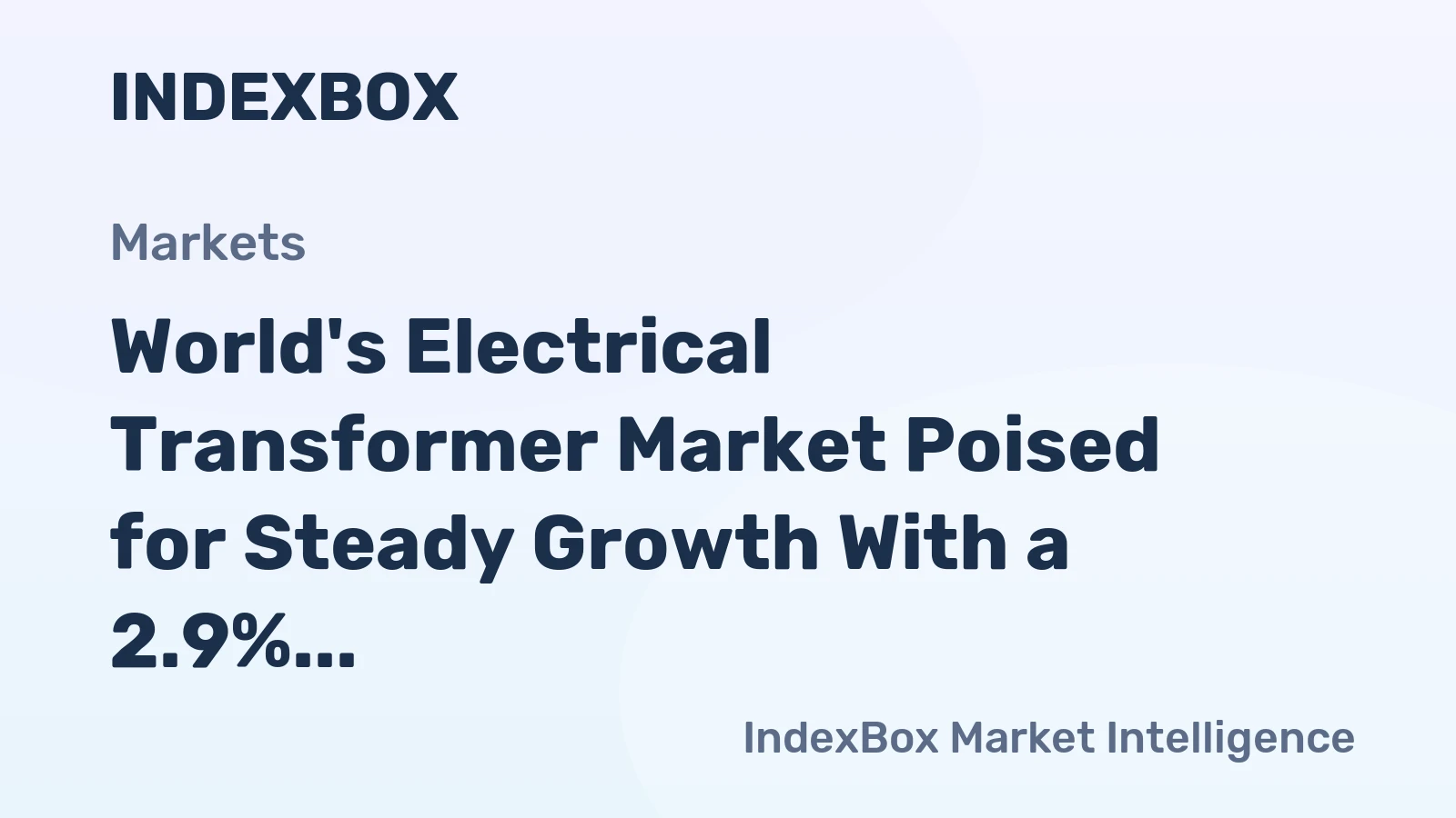 World's Electrical Transformer Market Poised for Steady Growth With a 2.9% CAGR in Value