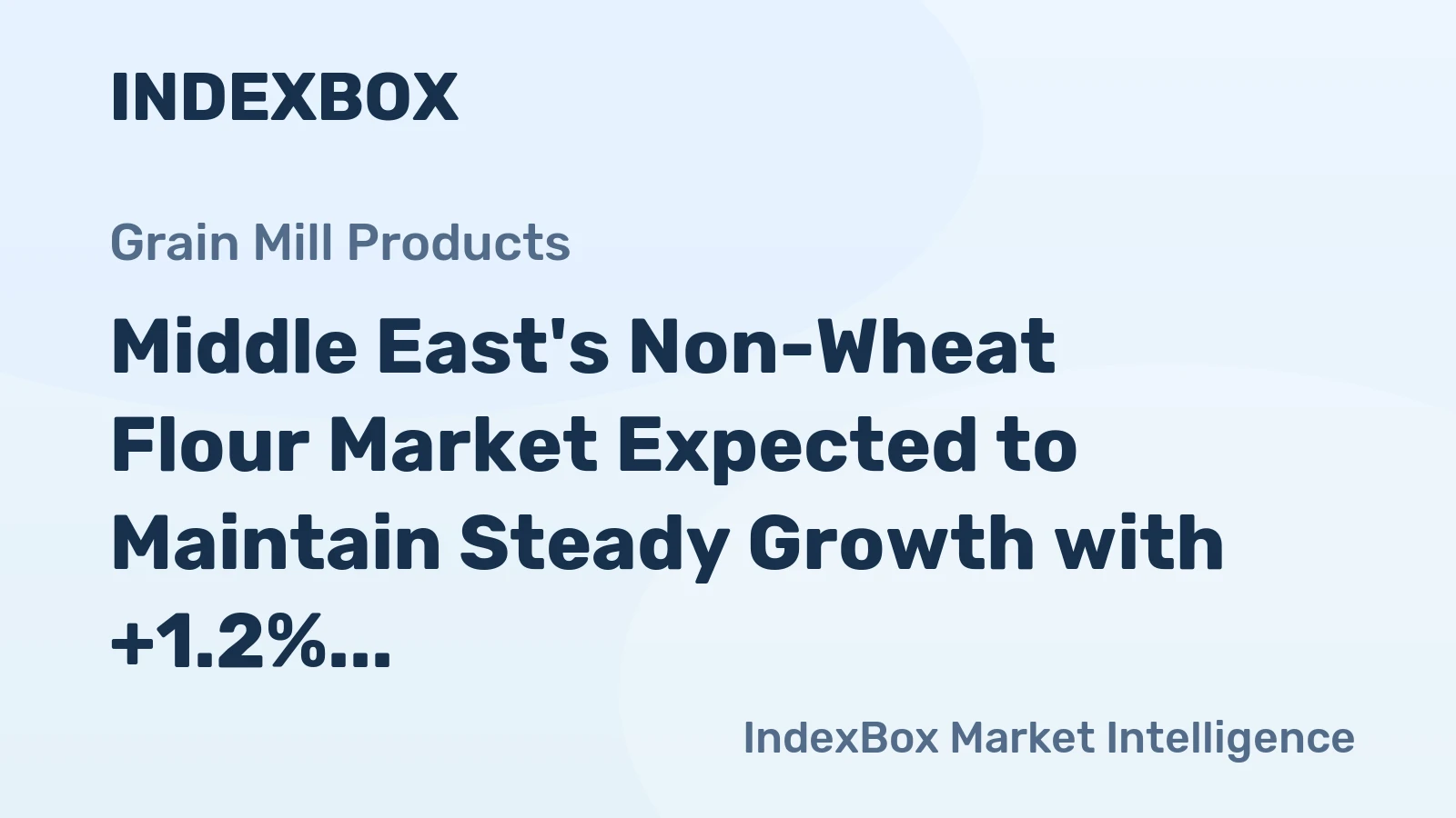 Middle East's Non-Wheat Flour Market Expected to Maintain Steady Growth with +1.2% CAGR