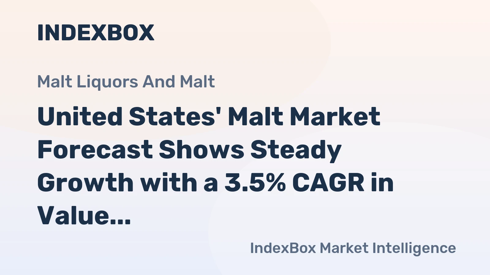 United States' Malt Market Forecast Shows Steady Growth with a 3.5% CAGR in Value