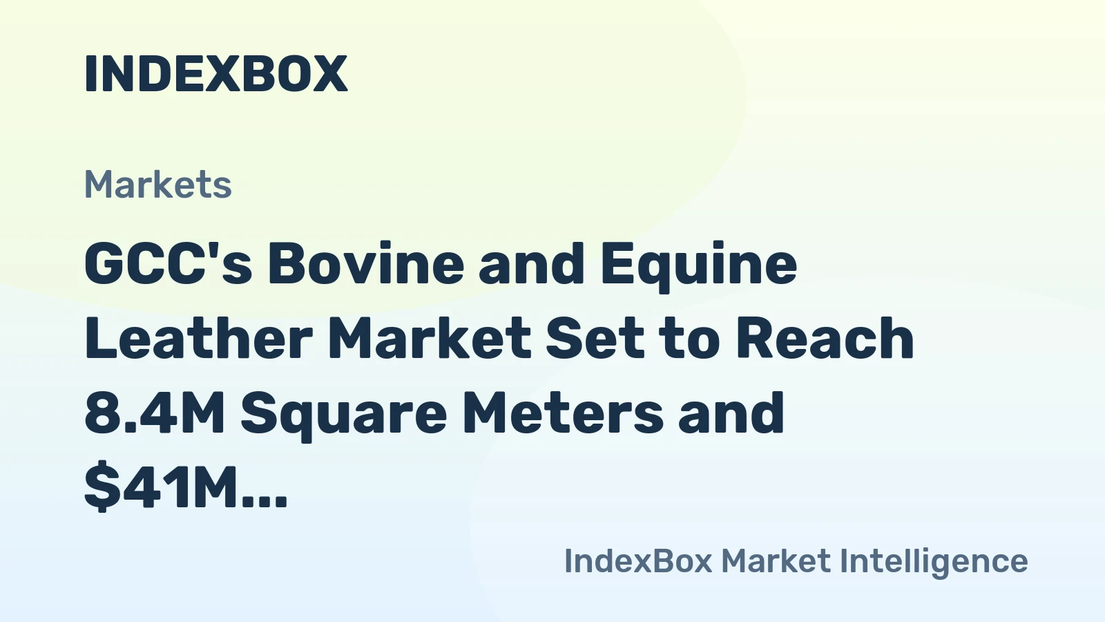 GCC's Bovine and Equine Leather Market Set to Reach 8.4M Square Meters and $41M in Value