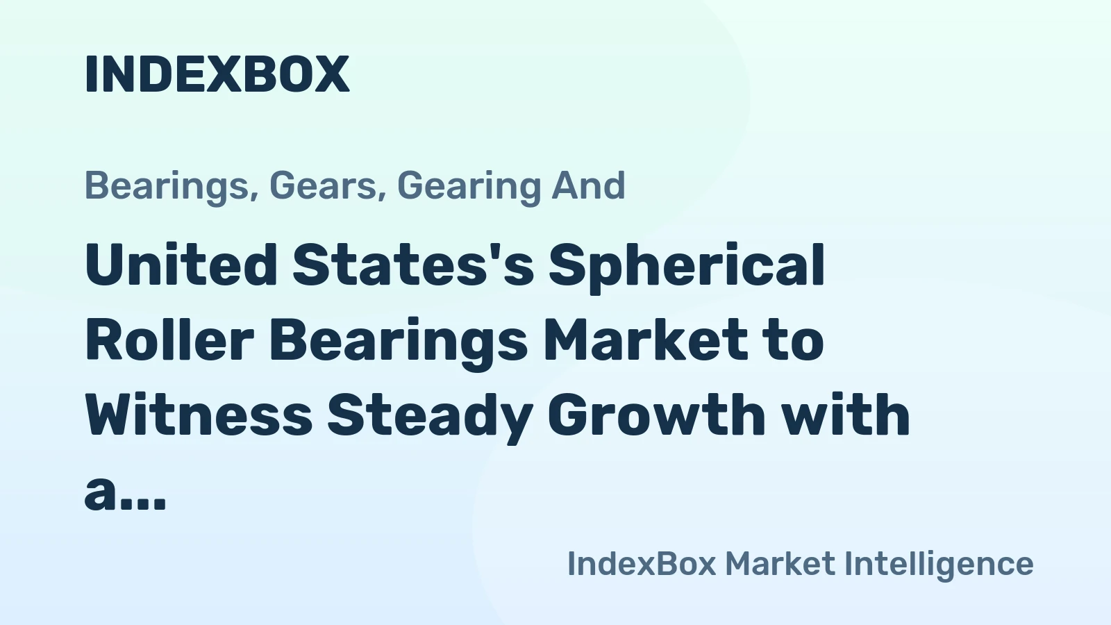 United States's Spherical Roller Bearings Market to Witness Steady Growth with a CAGR of +1.7%