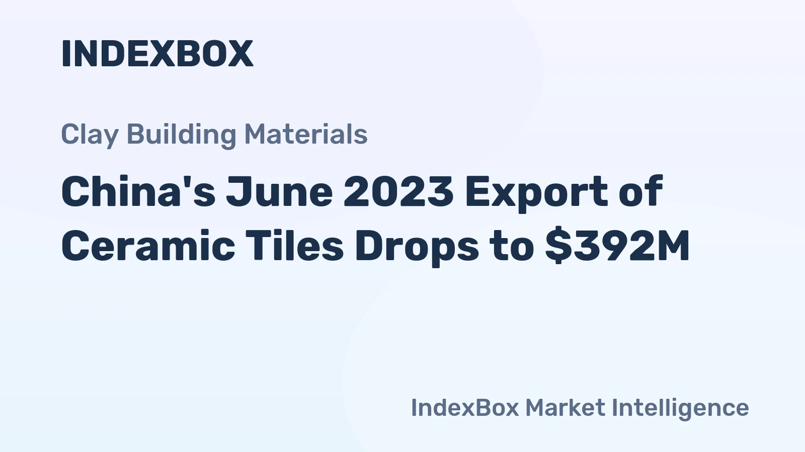 China's June 2023 Export of Ceramic Tiles Drops to $392M