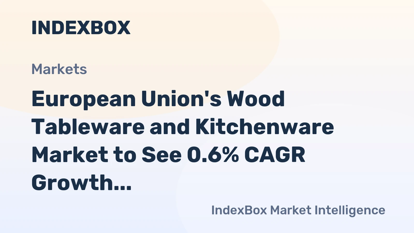 European Union's Wood Tableware and Kitchenware Market to See 0.6% CAGR Growth Through 2035