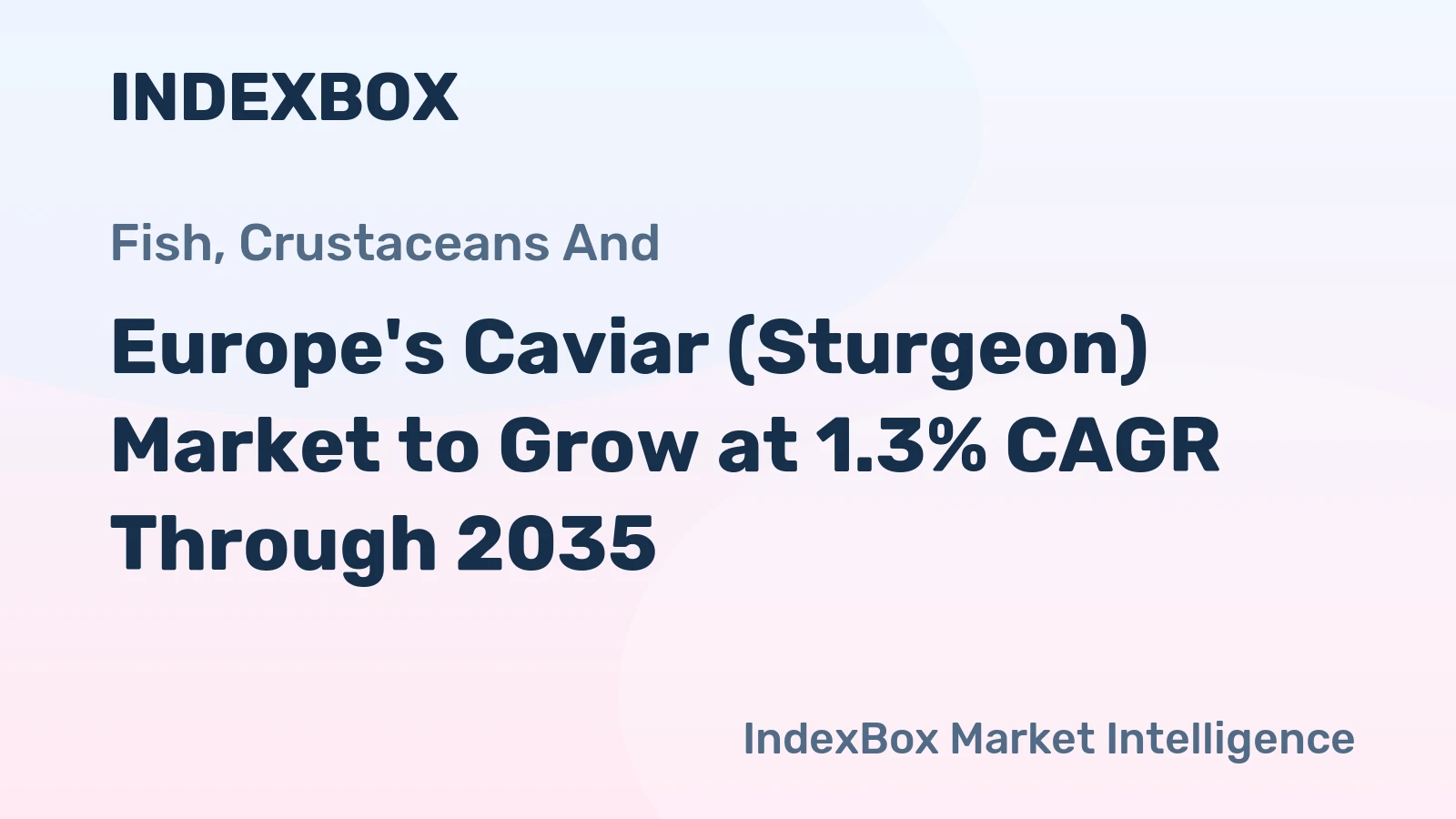Europe's Caviar (Sturgeon) Market to Grow at 1.3% CAGR Through 2035