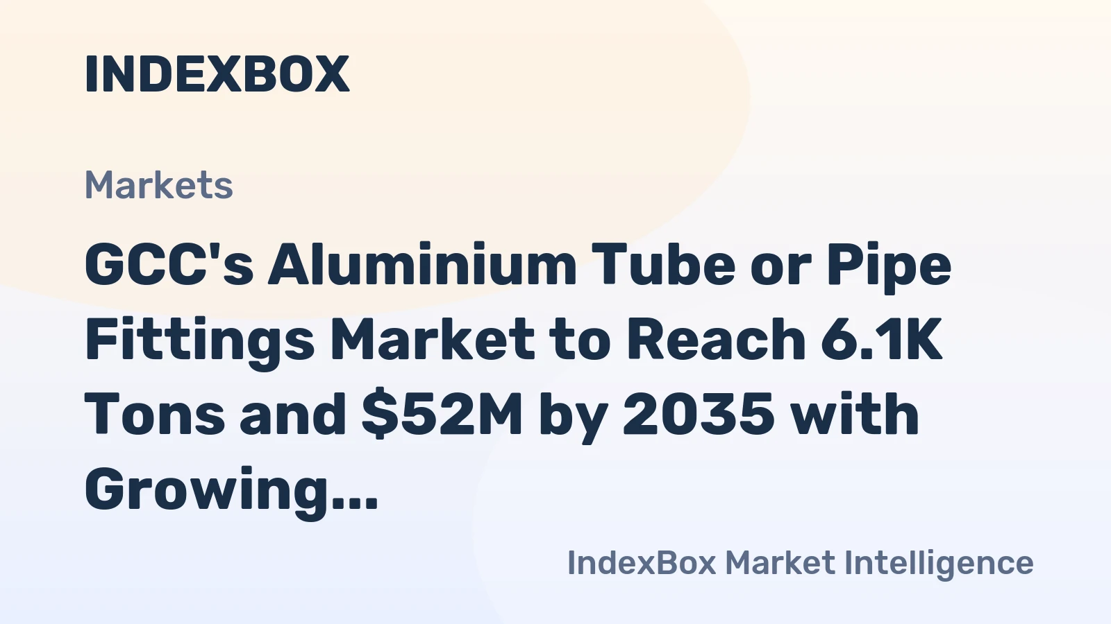 GCC's Aluminium Tube or Pipe Fittings Market to Reach 6.1K Tons and $52M by 2035 with Growing Demand