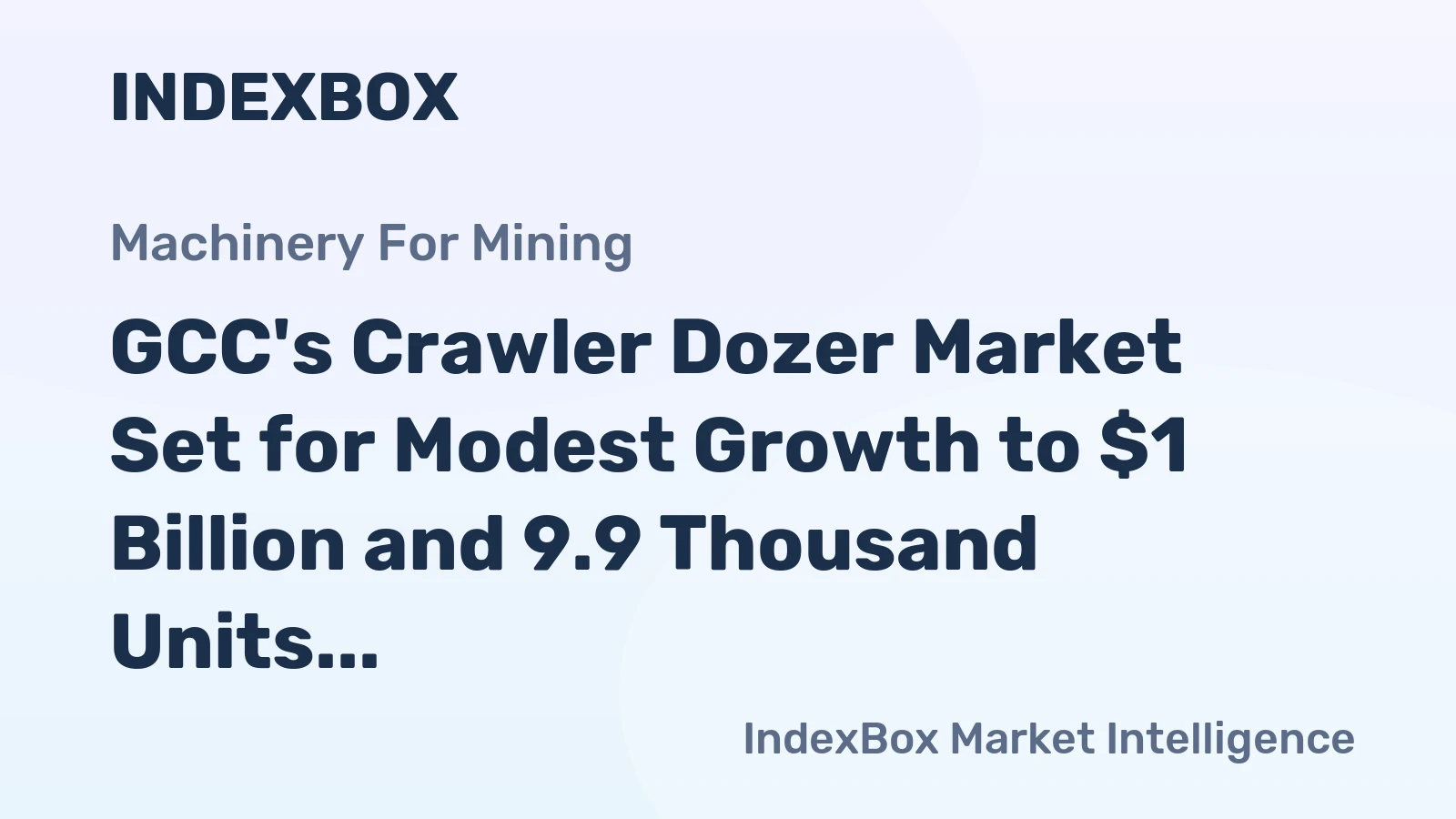 GCC's Crawler Dozer Market Set for Modest Growth to $1 Billion and 9.9 Thousand Units by 2035