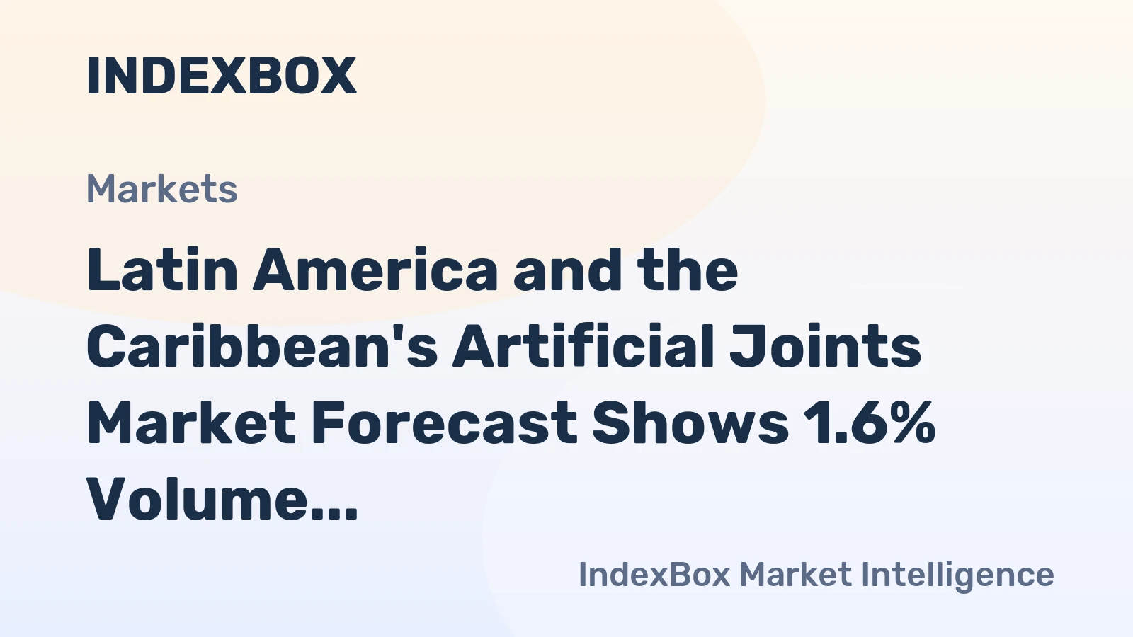 Latin America and the Caribbean's Artificial Joints Market Forecast Shows 1.6% Volume CAGR Growth Through 2035